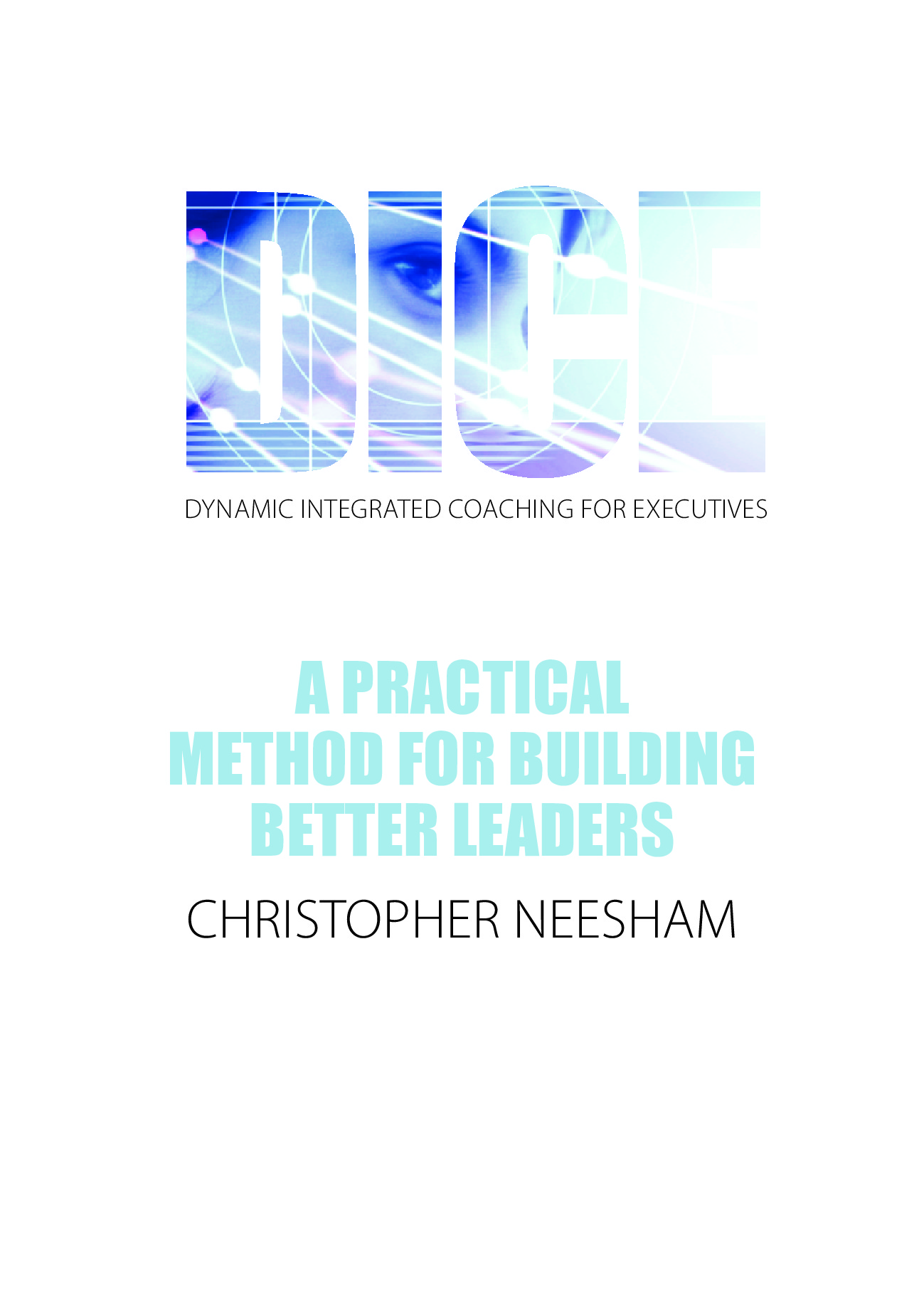 DICE (Dynamic Integrated Coaching for Executives) A Practical Method ...
