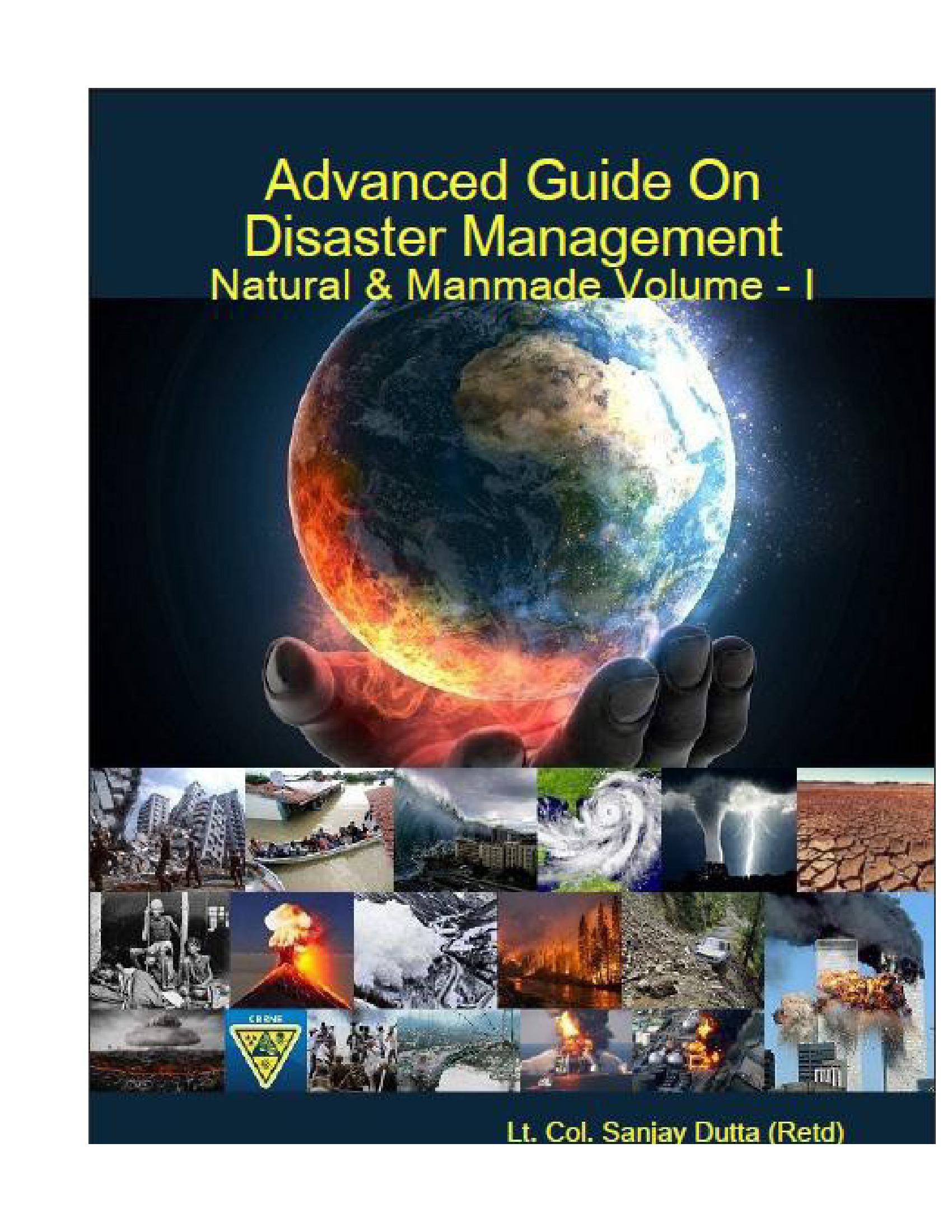 Advanced Guide On Disaster Management Natural & Manmade Volume - I ...
