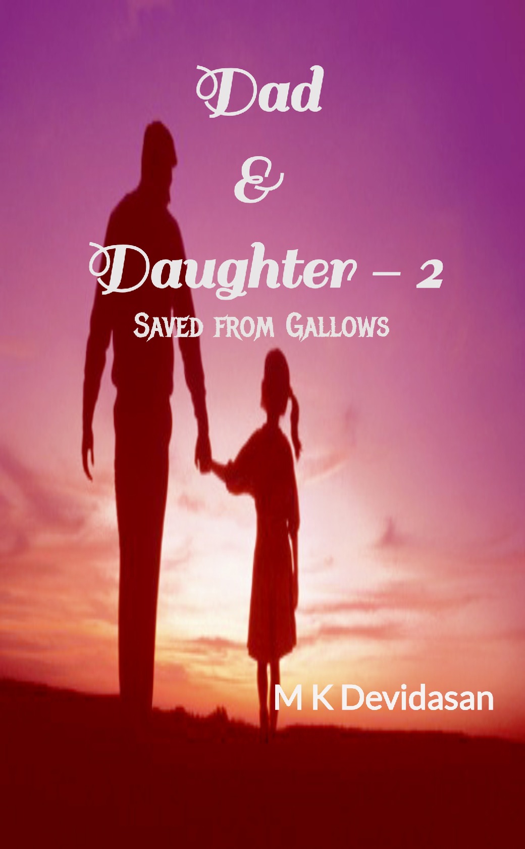 Dad & Daughter - 2 Saved from Gallows | Pothi.com