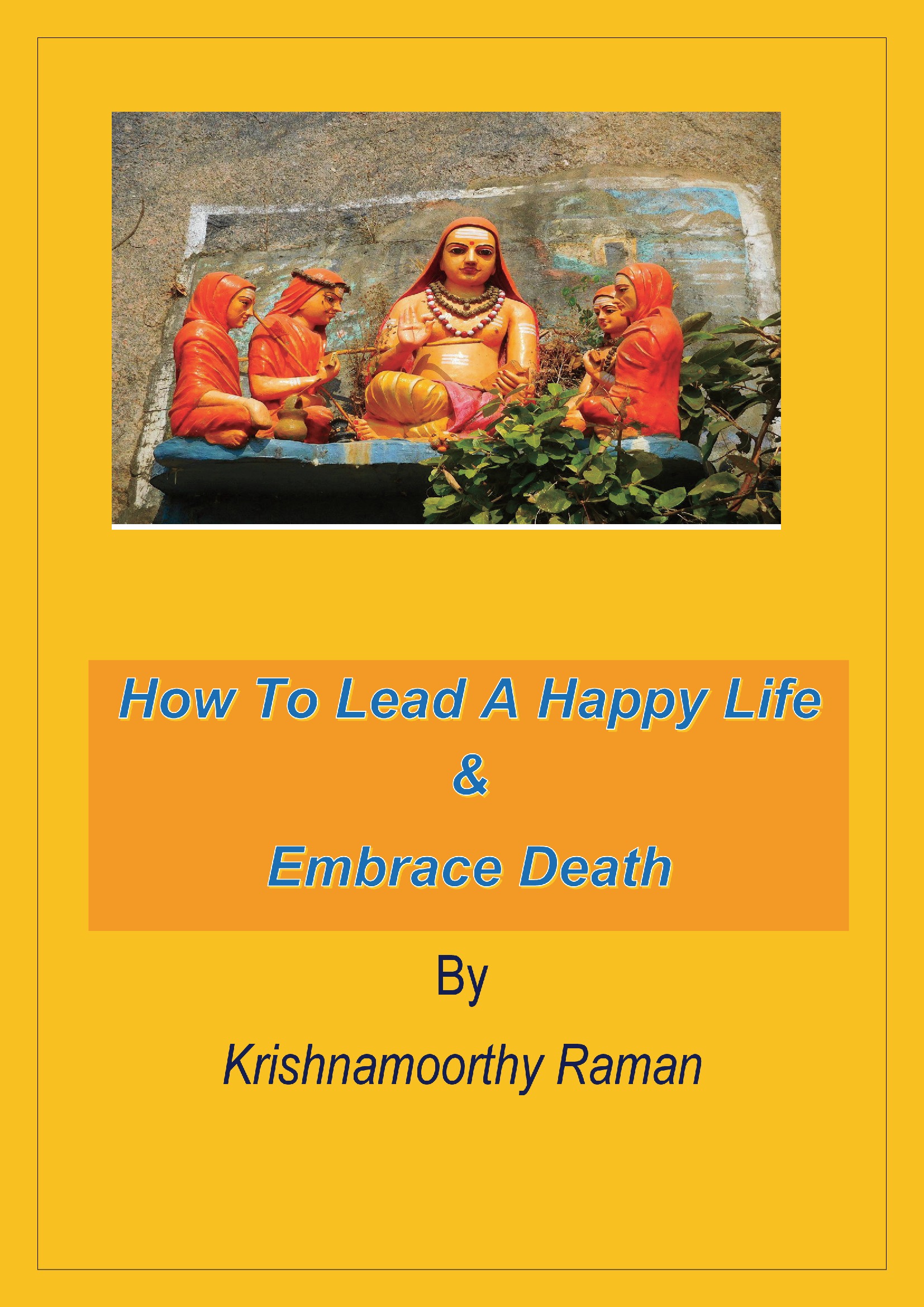 HOW TO LEAD A HAPPY LIFE & EMBRACE DEATH | Pothi.com