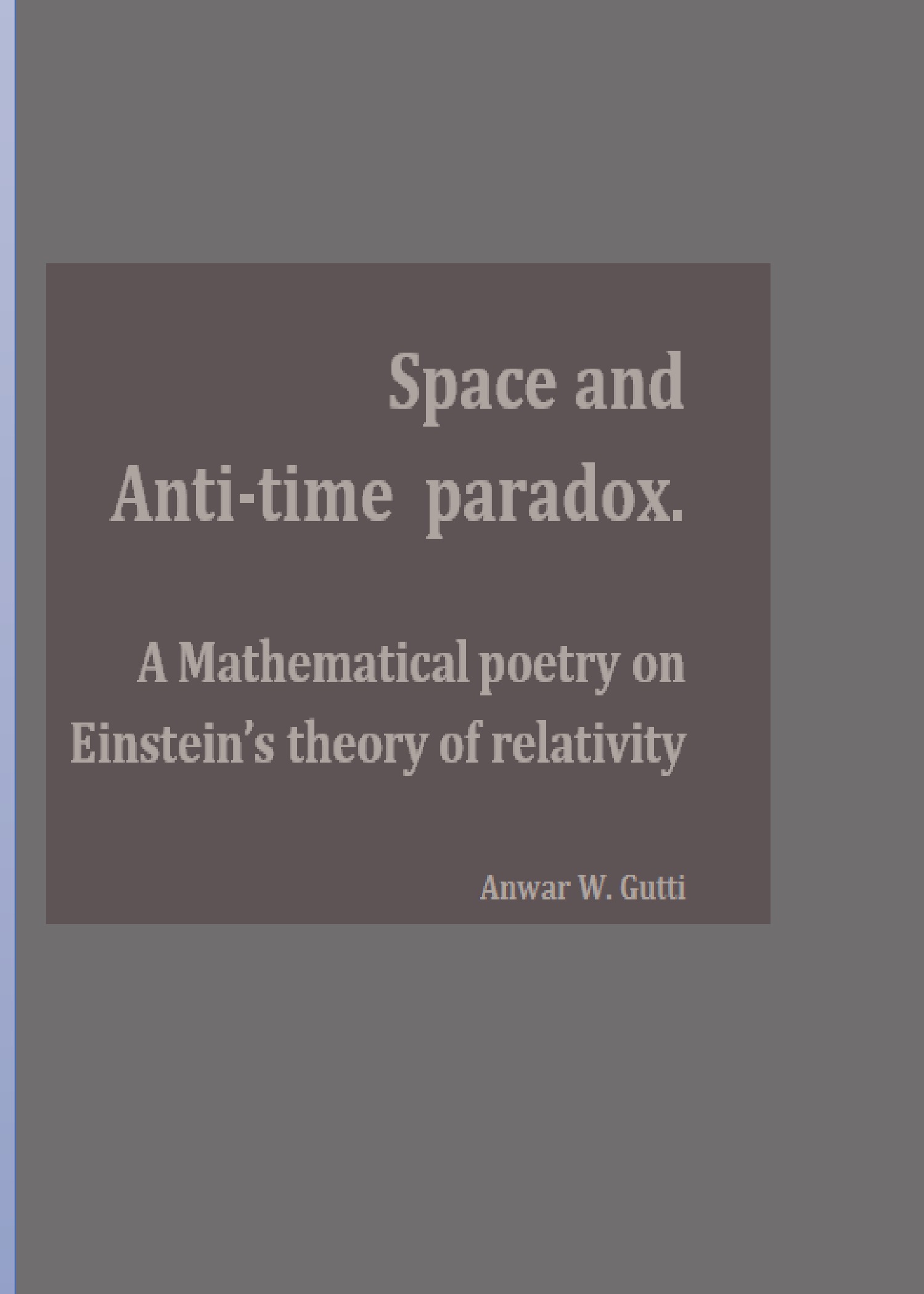 Space and Anti-Time paradox, a mathematical poetry on Einstein's theory of relativity | Pothi.com
