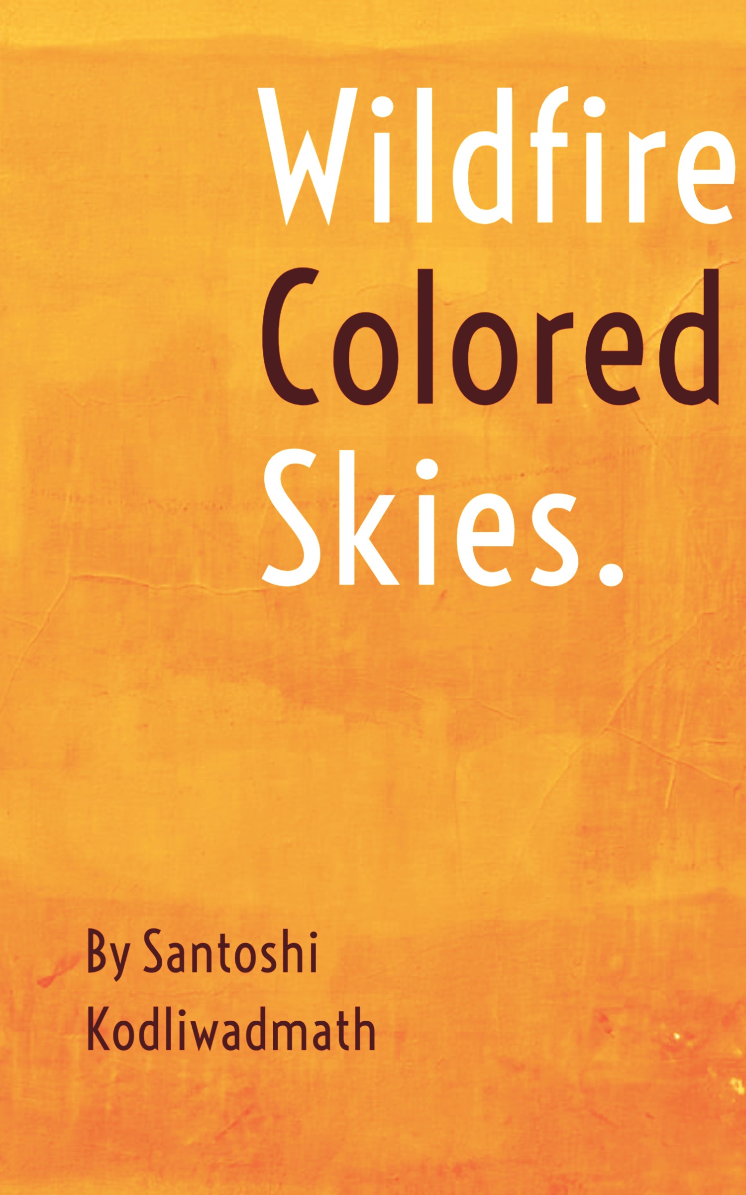 Wildfire Colored Skies. Short Poems and Sayings | Pothi.com