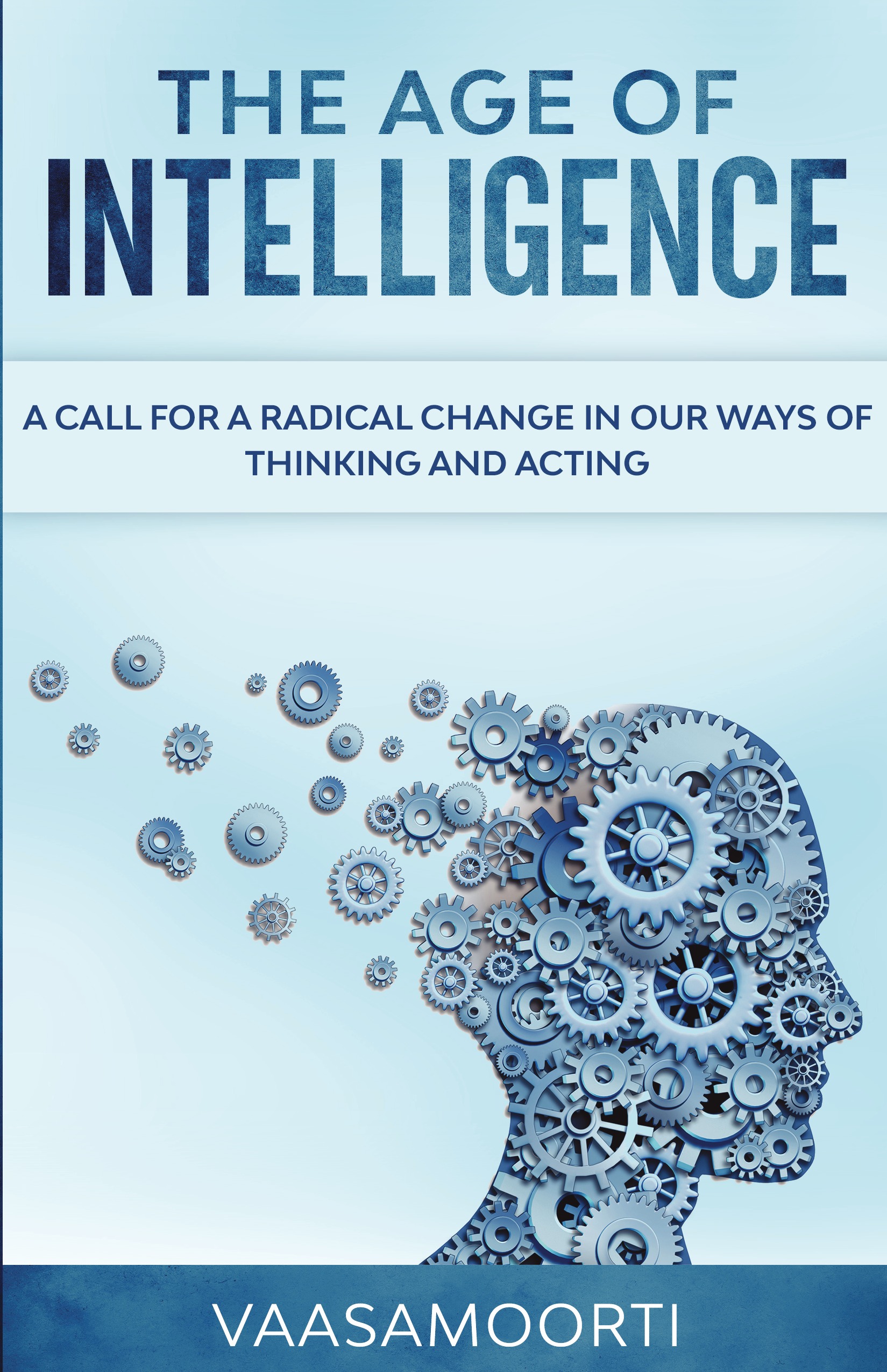 The Age of Intelligence: A Call for a Radical Change in Our Ways of Thinking and Acting | Pothi.com