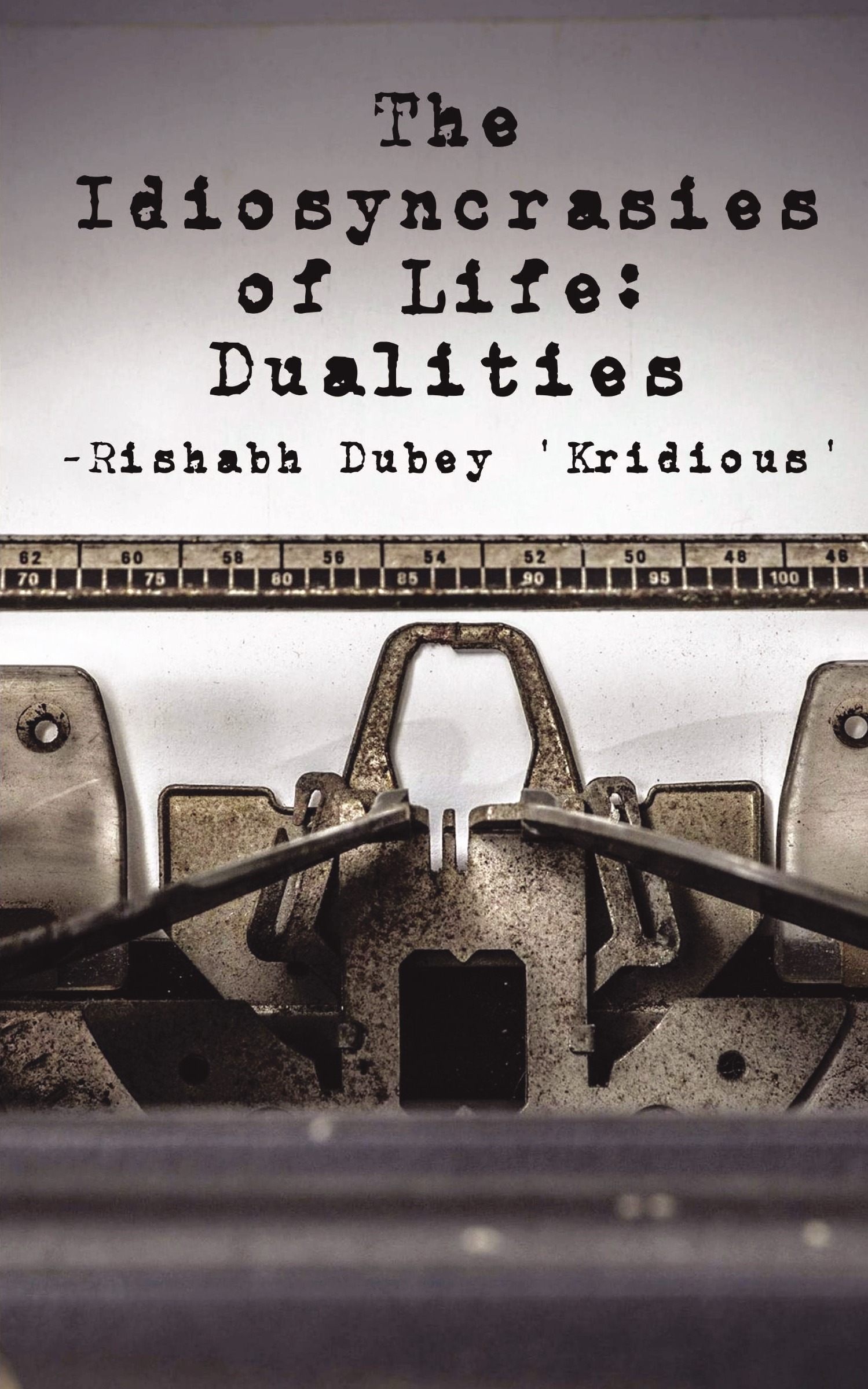 The Idiosyncrasies of Life: Dualities | Pothi.com