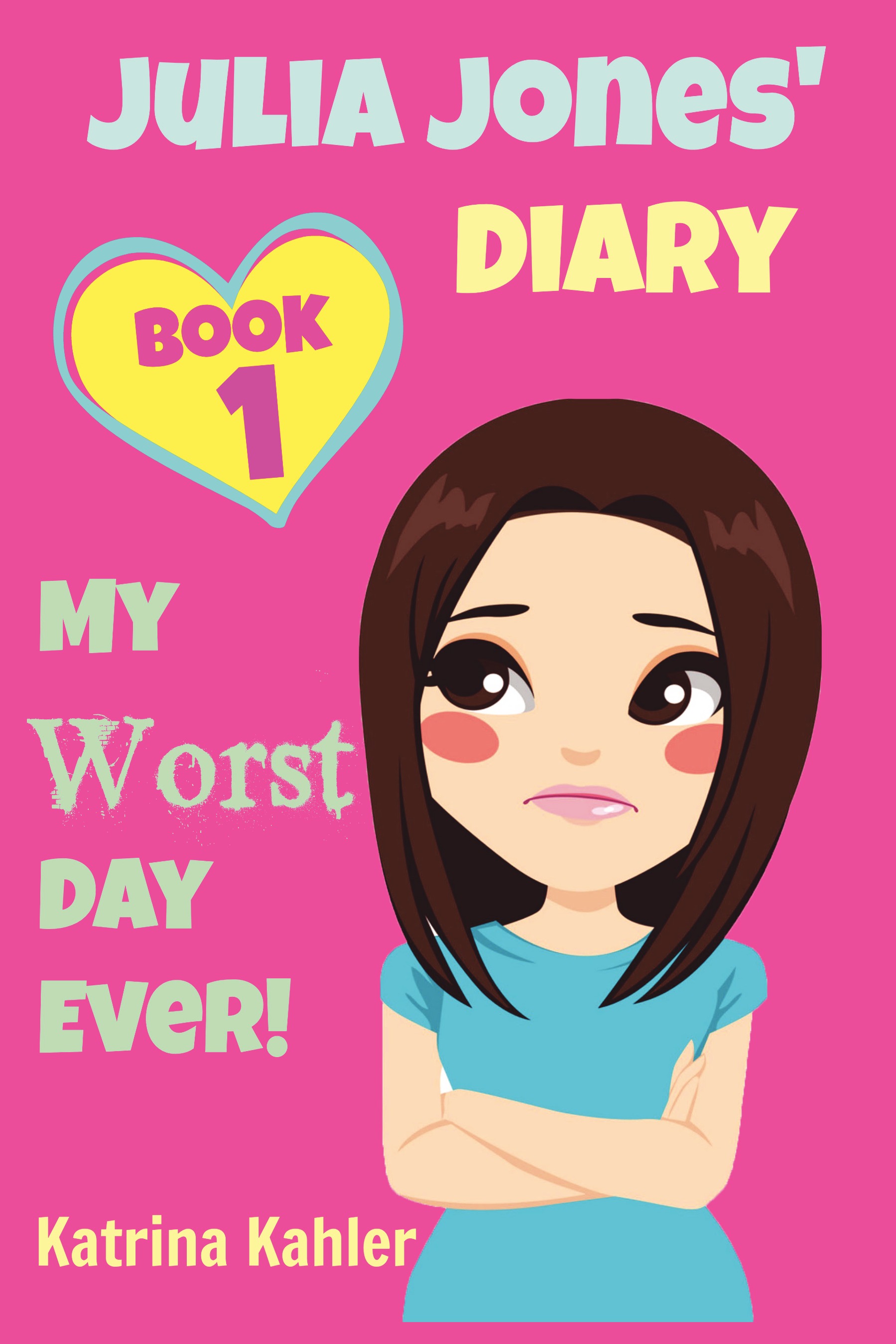 JULIA JONES - My Worst Day Ever! - Book 1: Diary Book for Girls aged 9 ...
