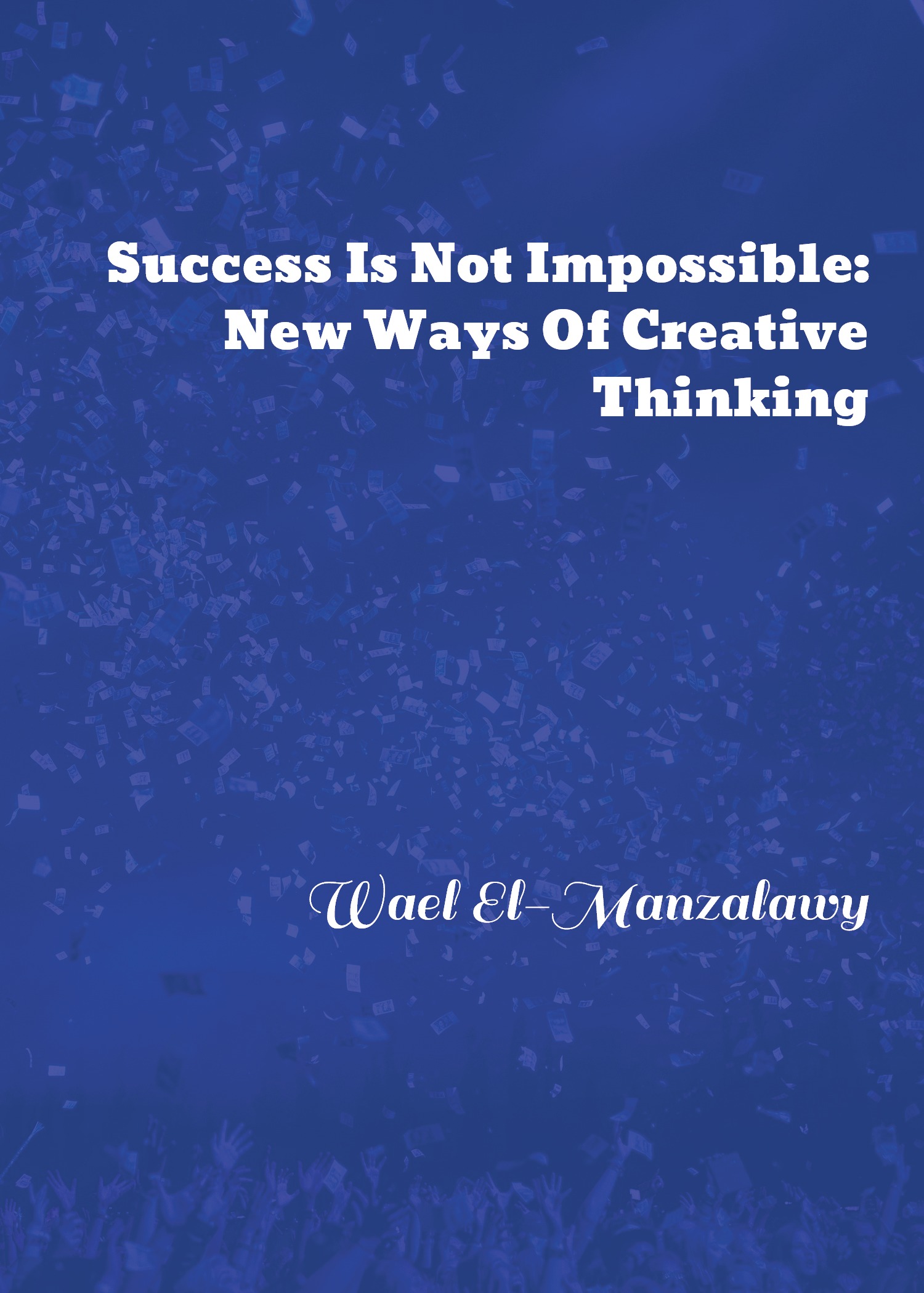 Success Is Not Impossible: New Ways of Creative Thinking | Pothi.com