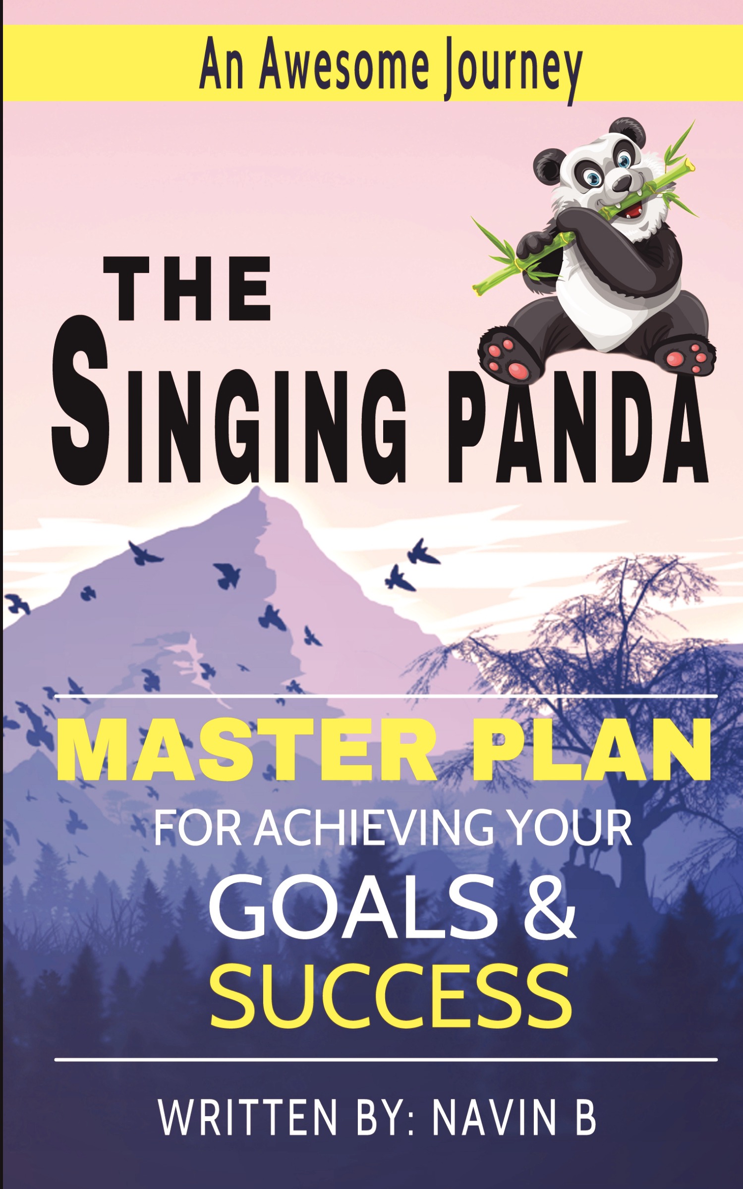 The Singing Panda: An Awesome Journey and a Master Plan for Achieving Your Goals & Success ...