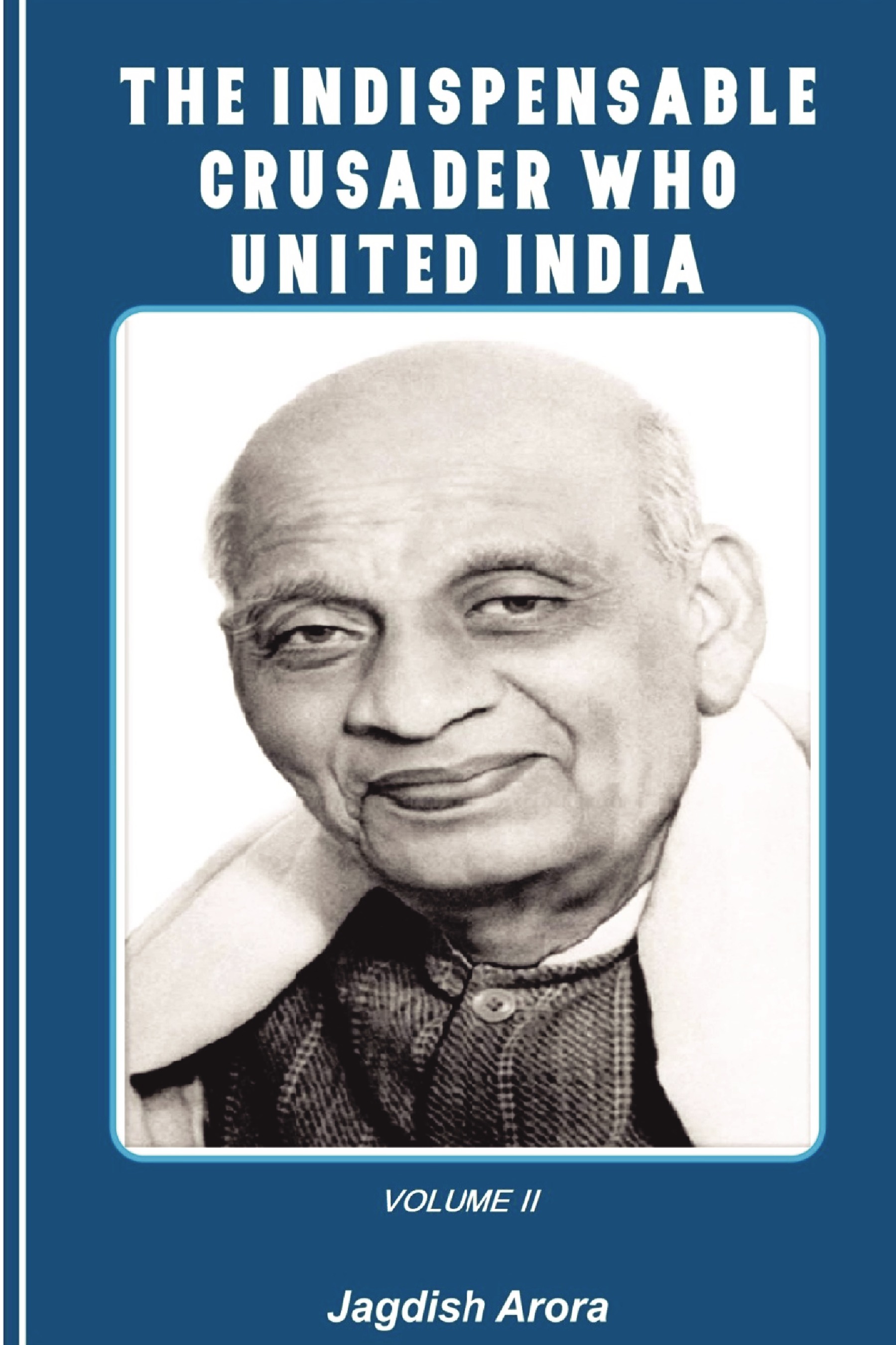 The Indispensable Crusader Who Unified India volume 2 | Pothi.com