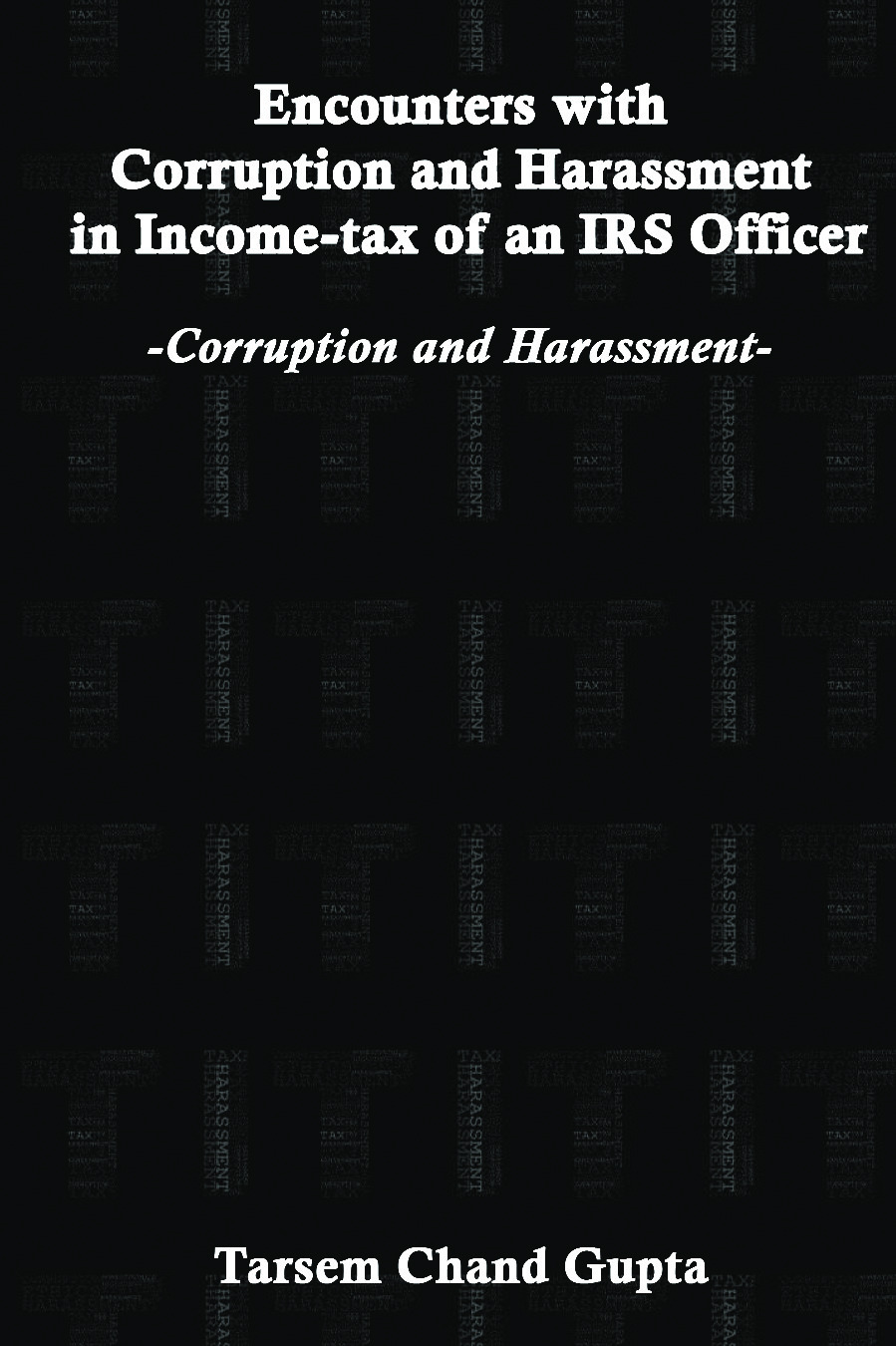 Encounters with Corruption and Harassment in Income Tax of an IRS ...
