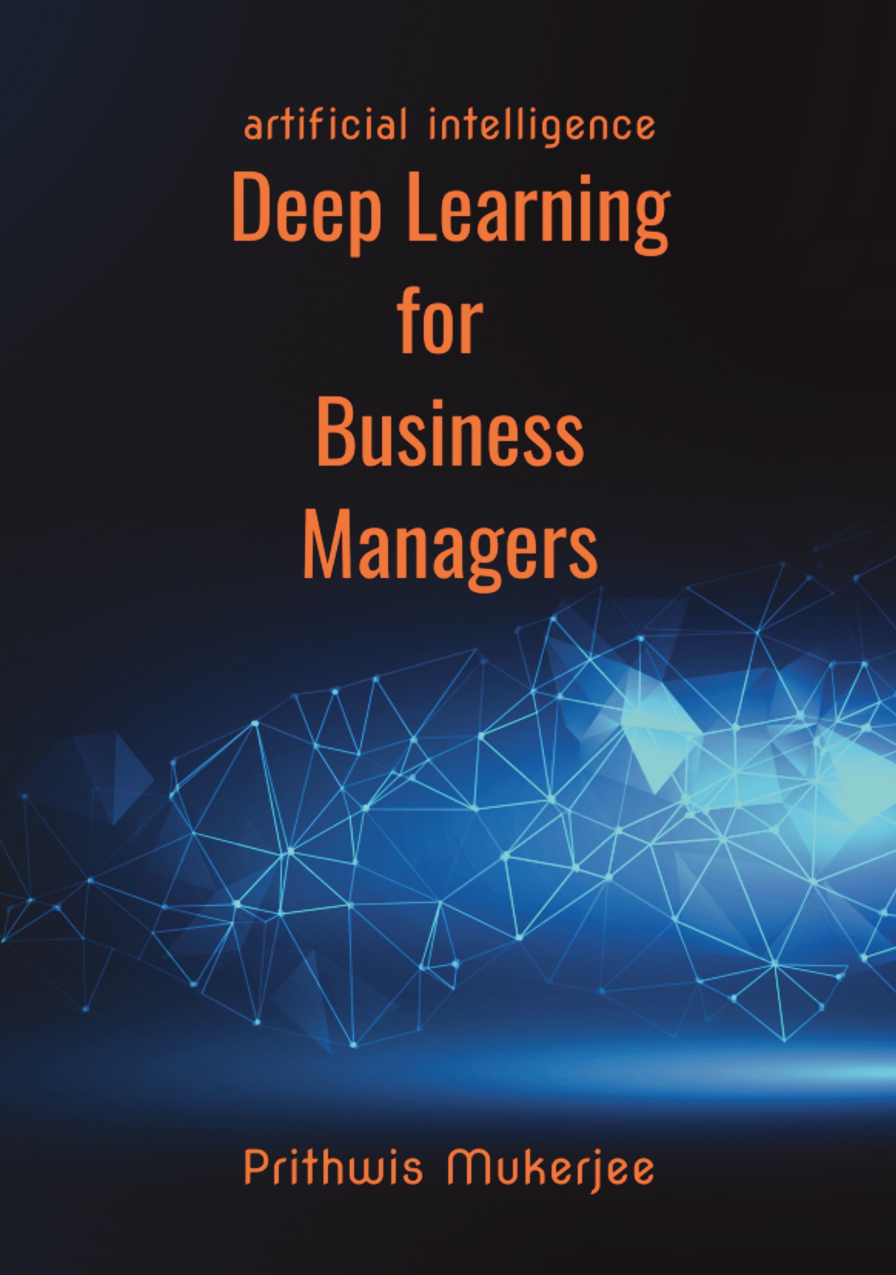 Deep Learning for Business Managers | Pothi.com