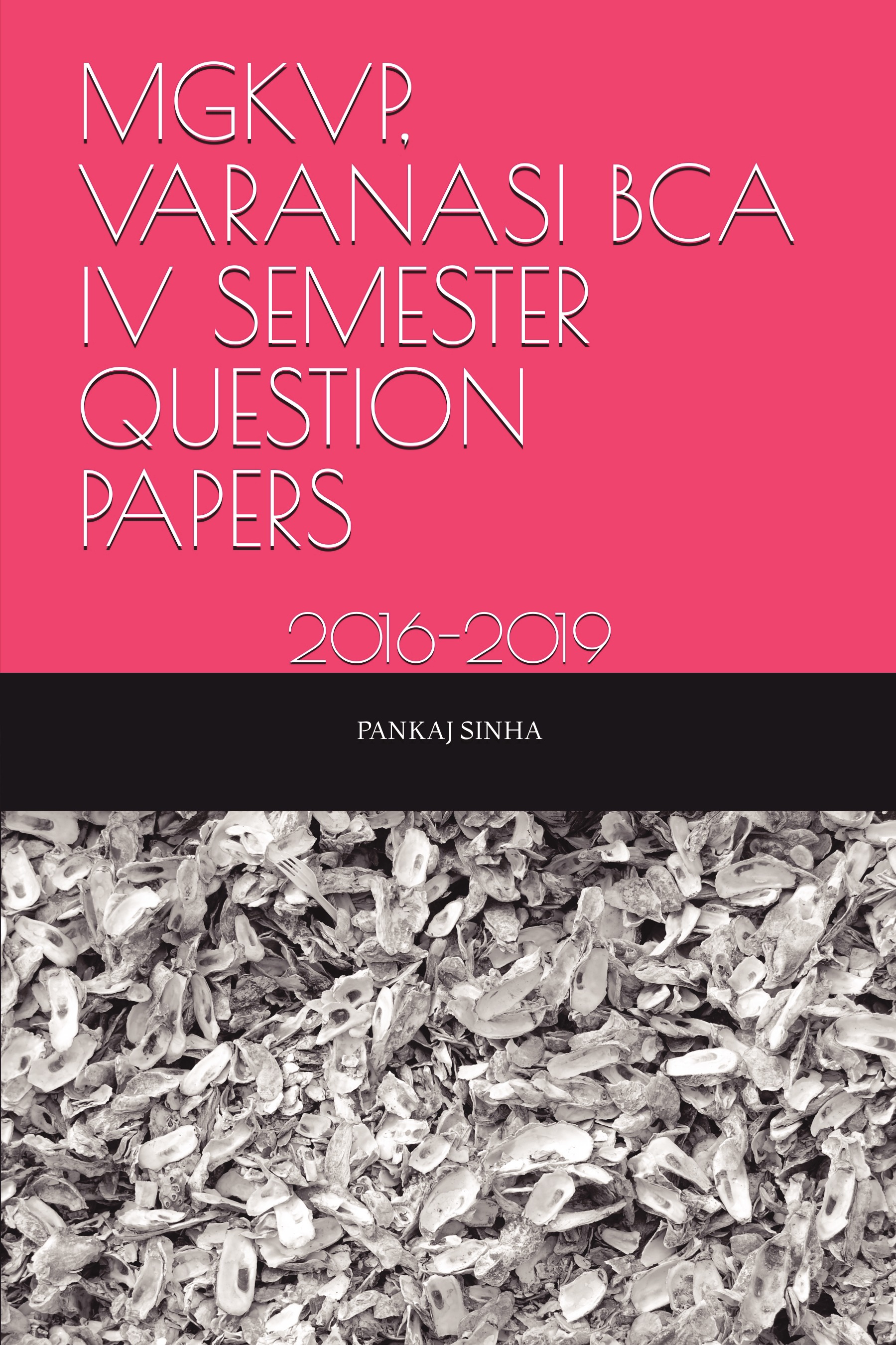 MGKVP BCA IV SEMESTER QUESTION PAPERS 2016-2019 | Pothi.com