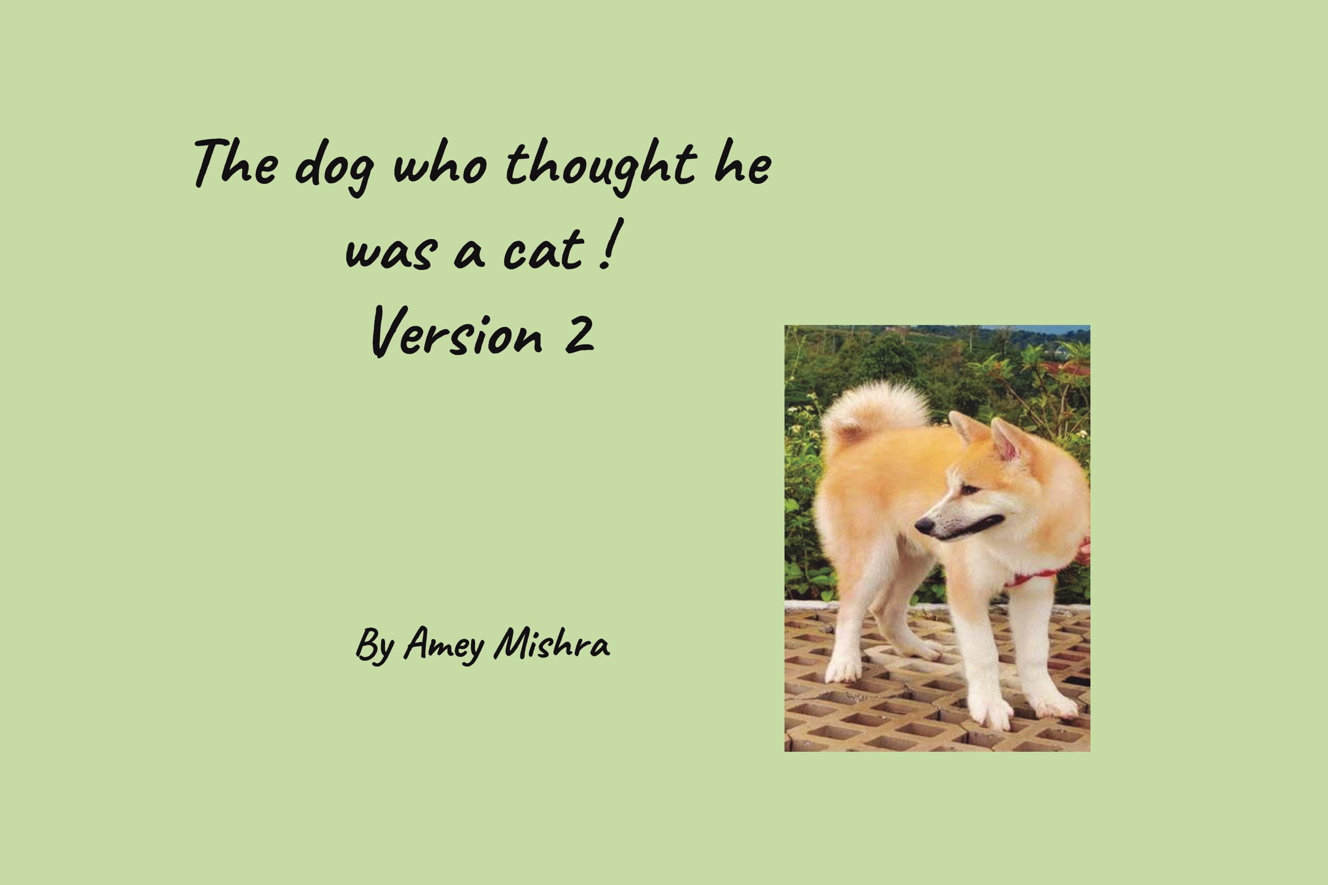 The dog who thought he was a cat! Version 2 | Pothi.com