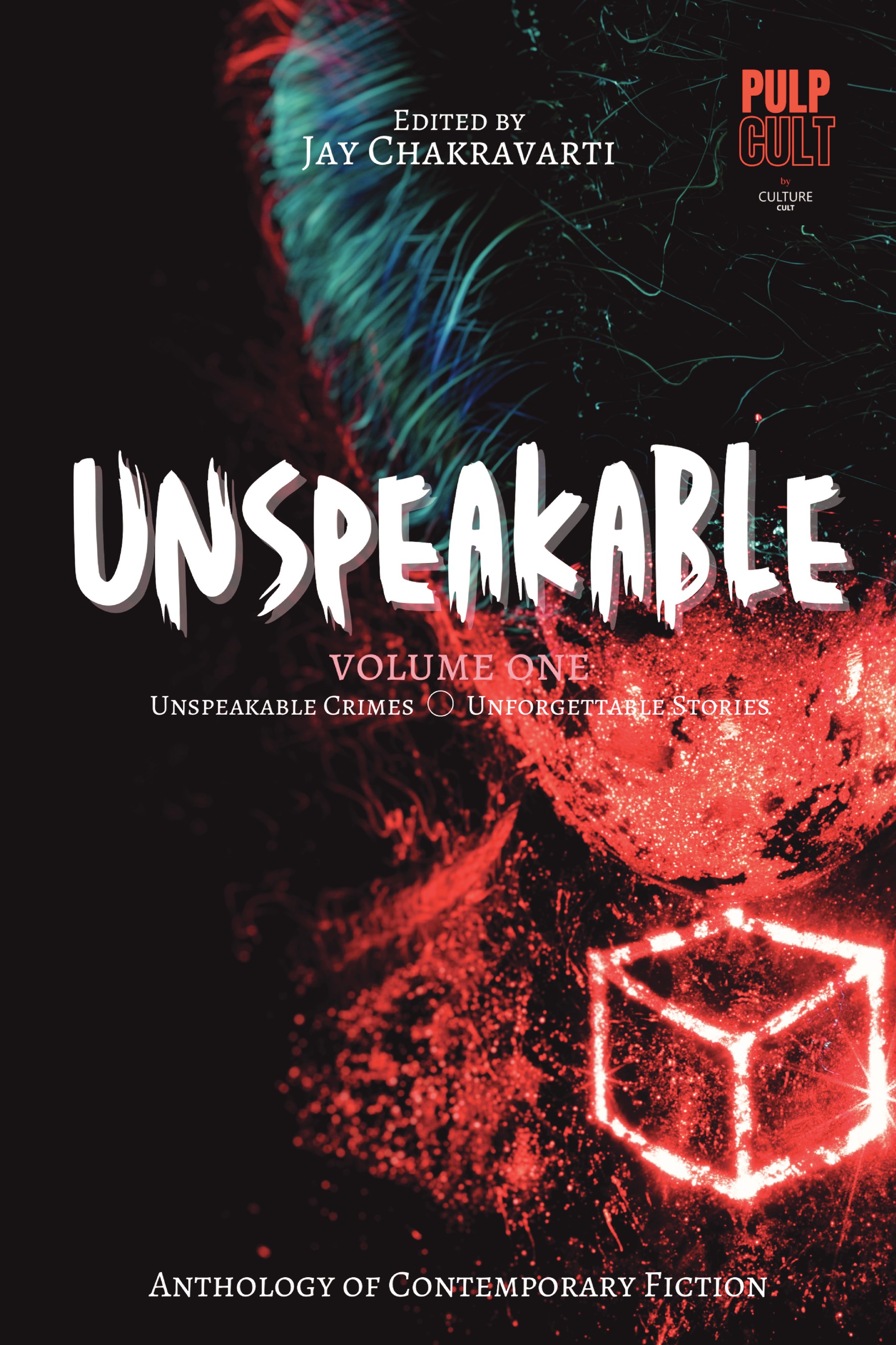 Unspeakable (VOL. 01) - Anthology of Contemporary Fiction | Pothi.com