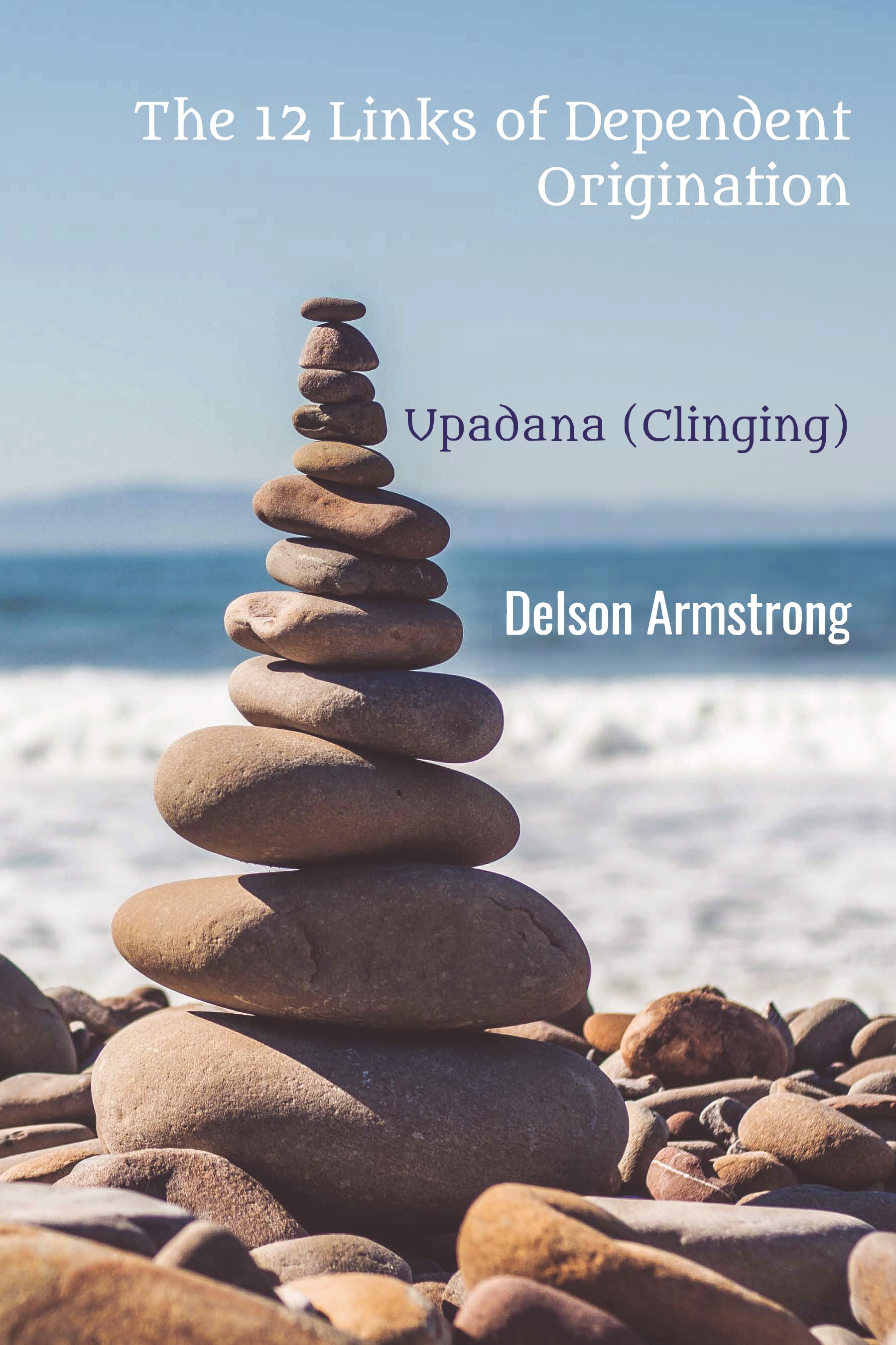 Dependent Origination - Upadana (Clinging): The 12 Links of Dependent ...