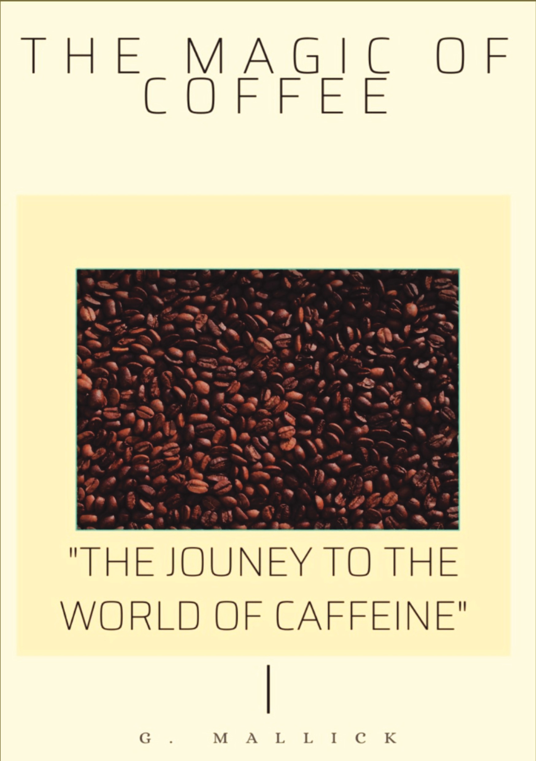 THE MAGIC OF COFFE: THE JOURNEY TO THE WORLD OF CAFFEINE | Pothi.com