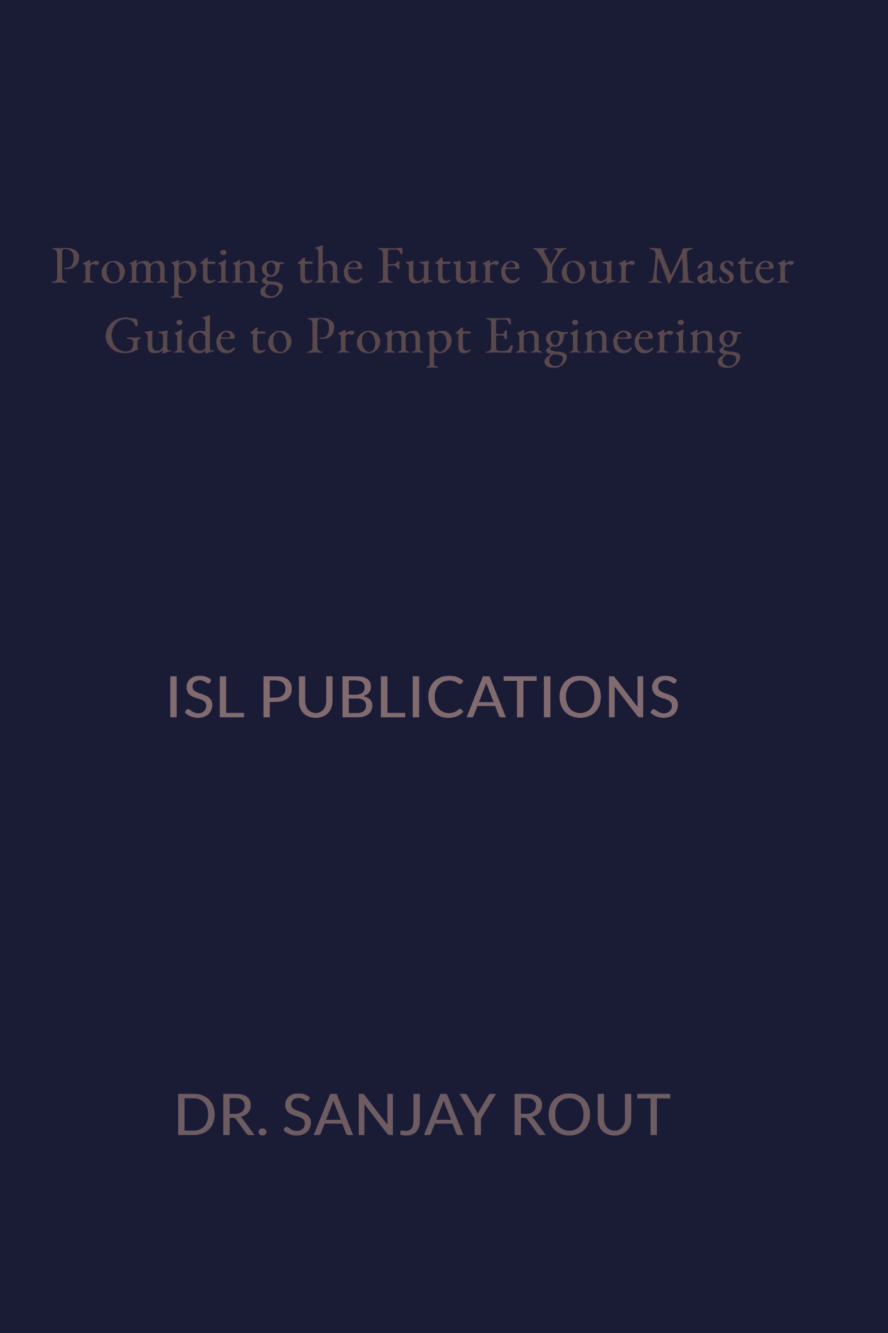 Prompting the Future Your Master Guide to Prompt Engineering | Pothi.com