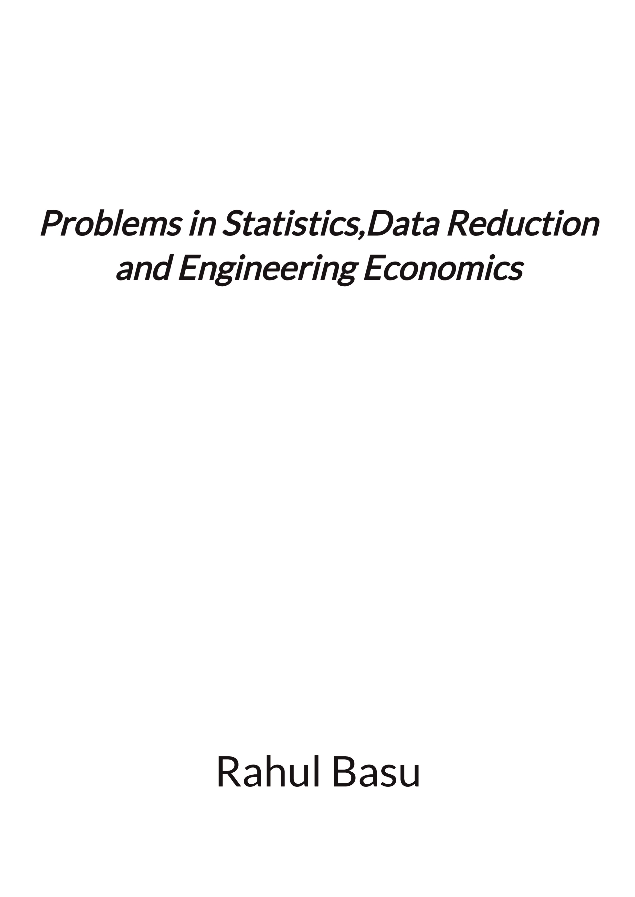 Problems in Statistics,Data Reduction and Engineering Economics | Pothi.com