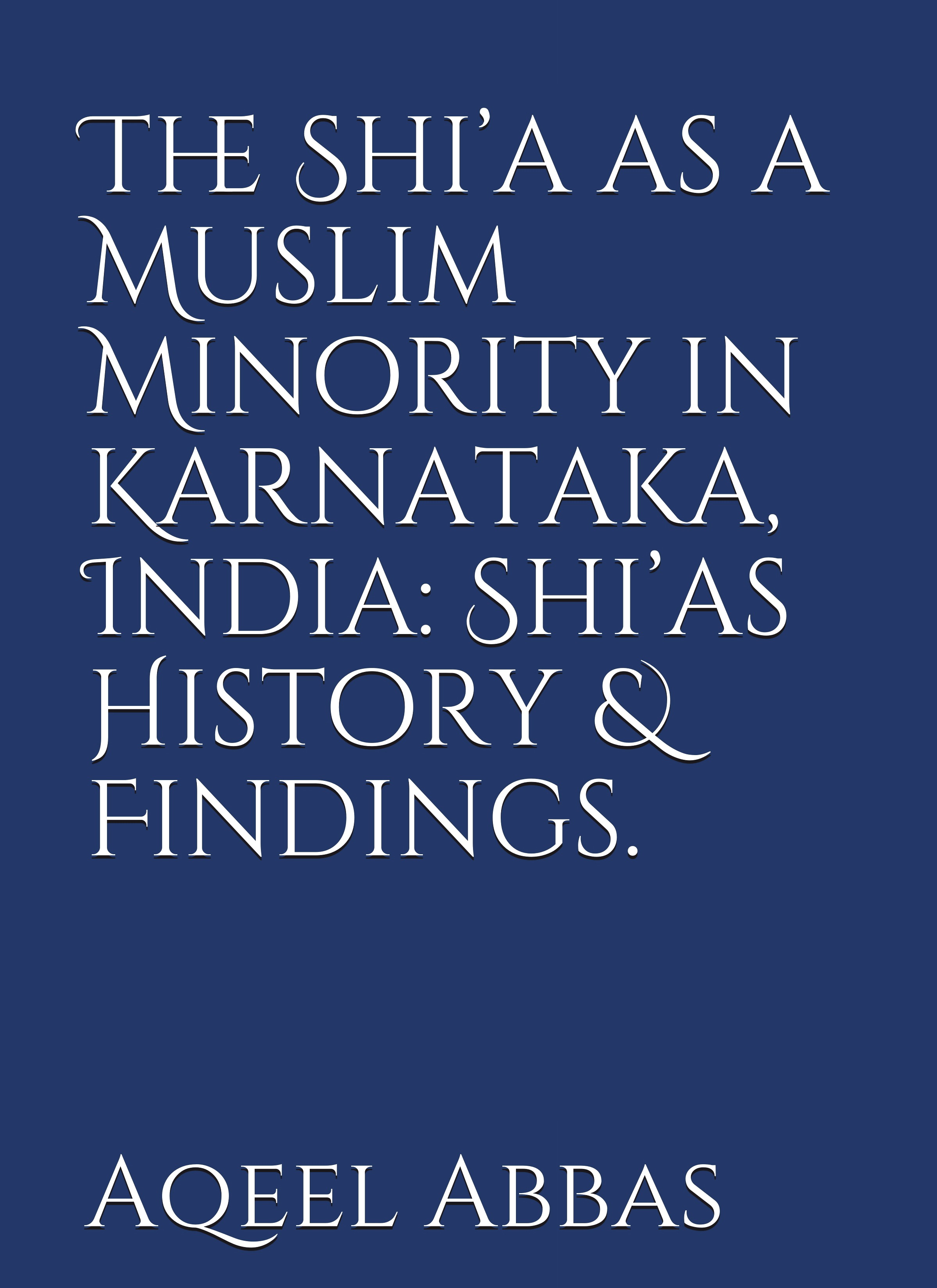 The Shia as a Muslim Minority in Karnataka, India: Shi'as History and ...