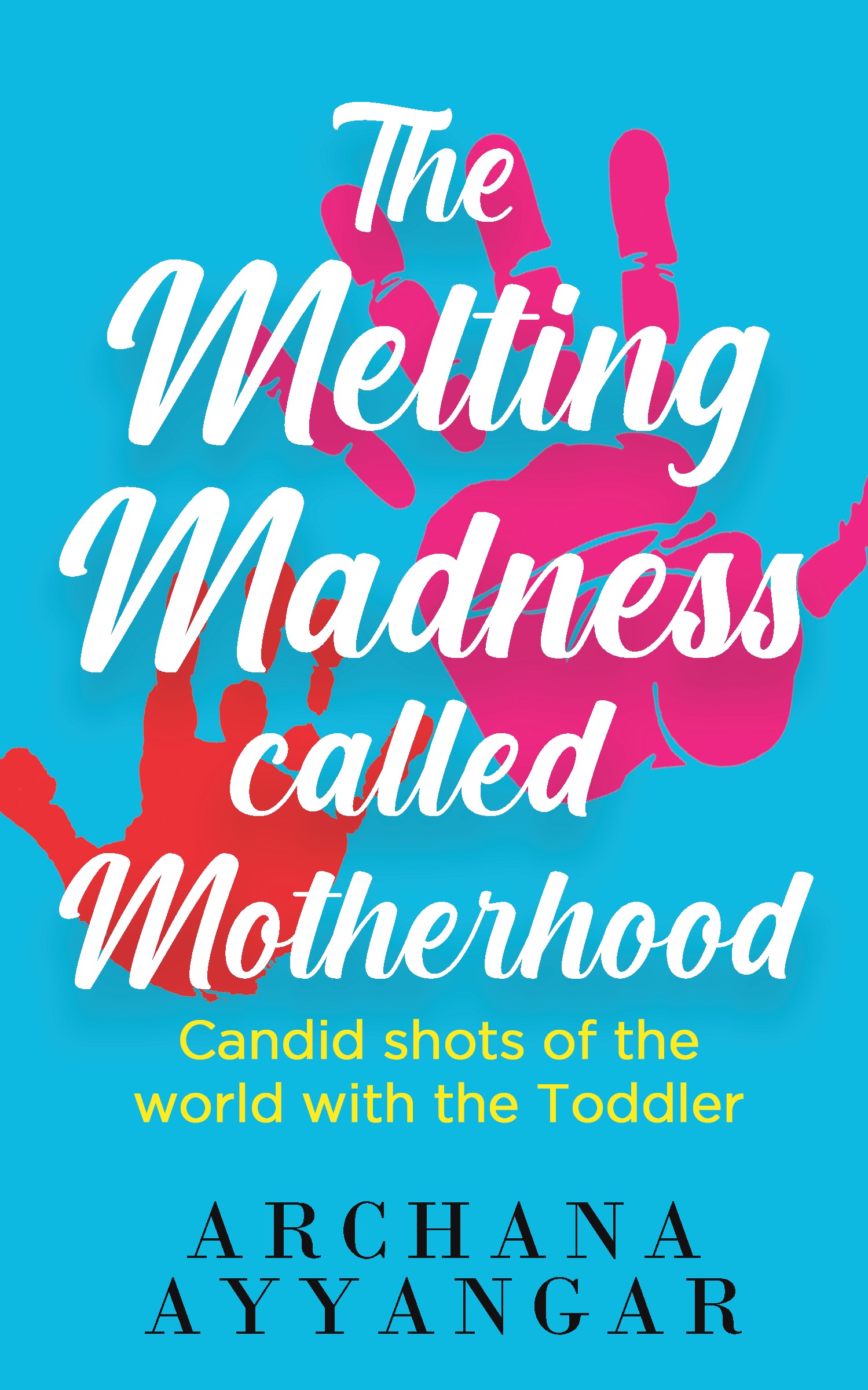 The Melting Madness called Motherhood | Pothi.com