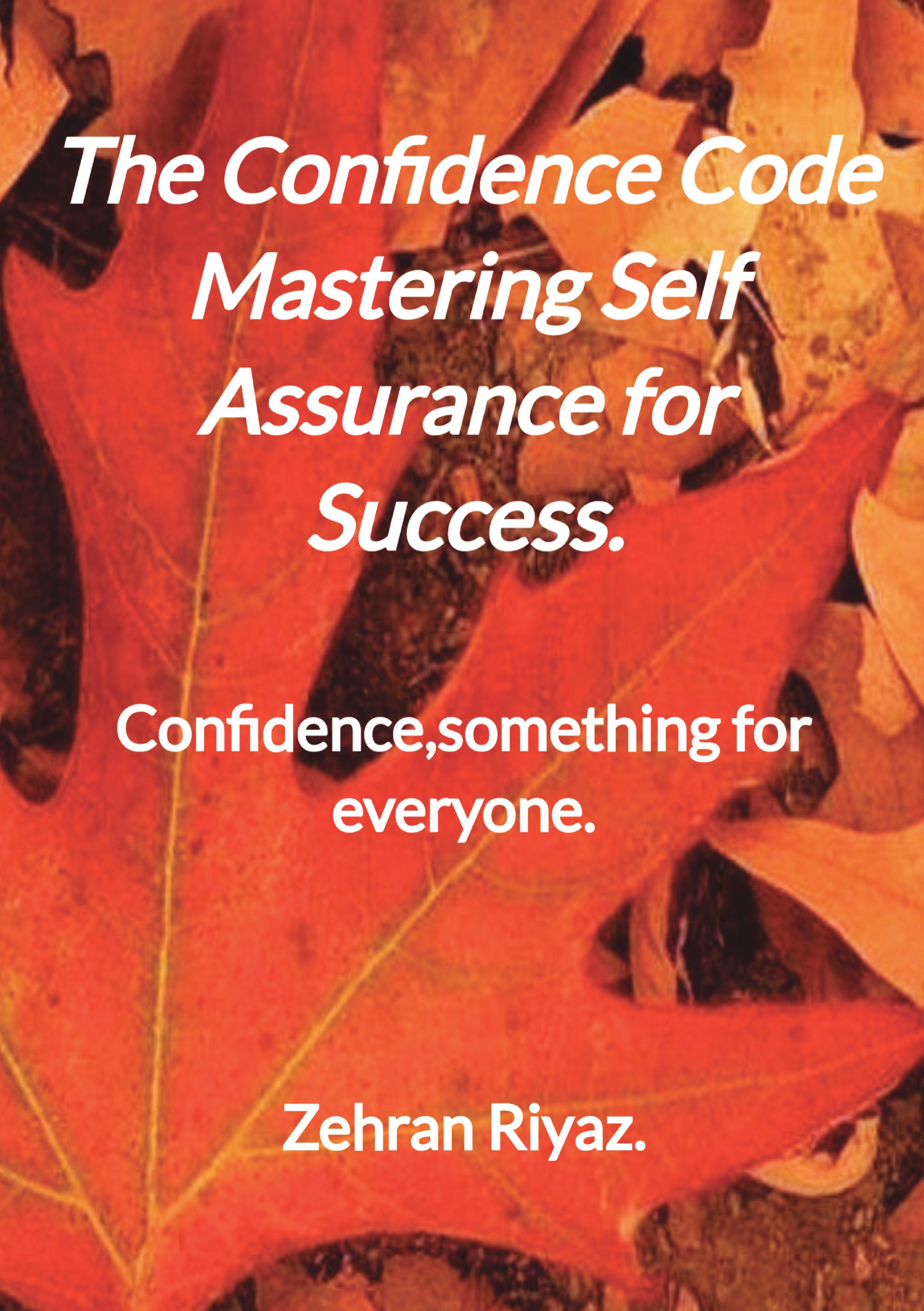 The Confidence Code Mastering Self Assurance for Success. | Pothi.com