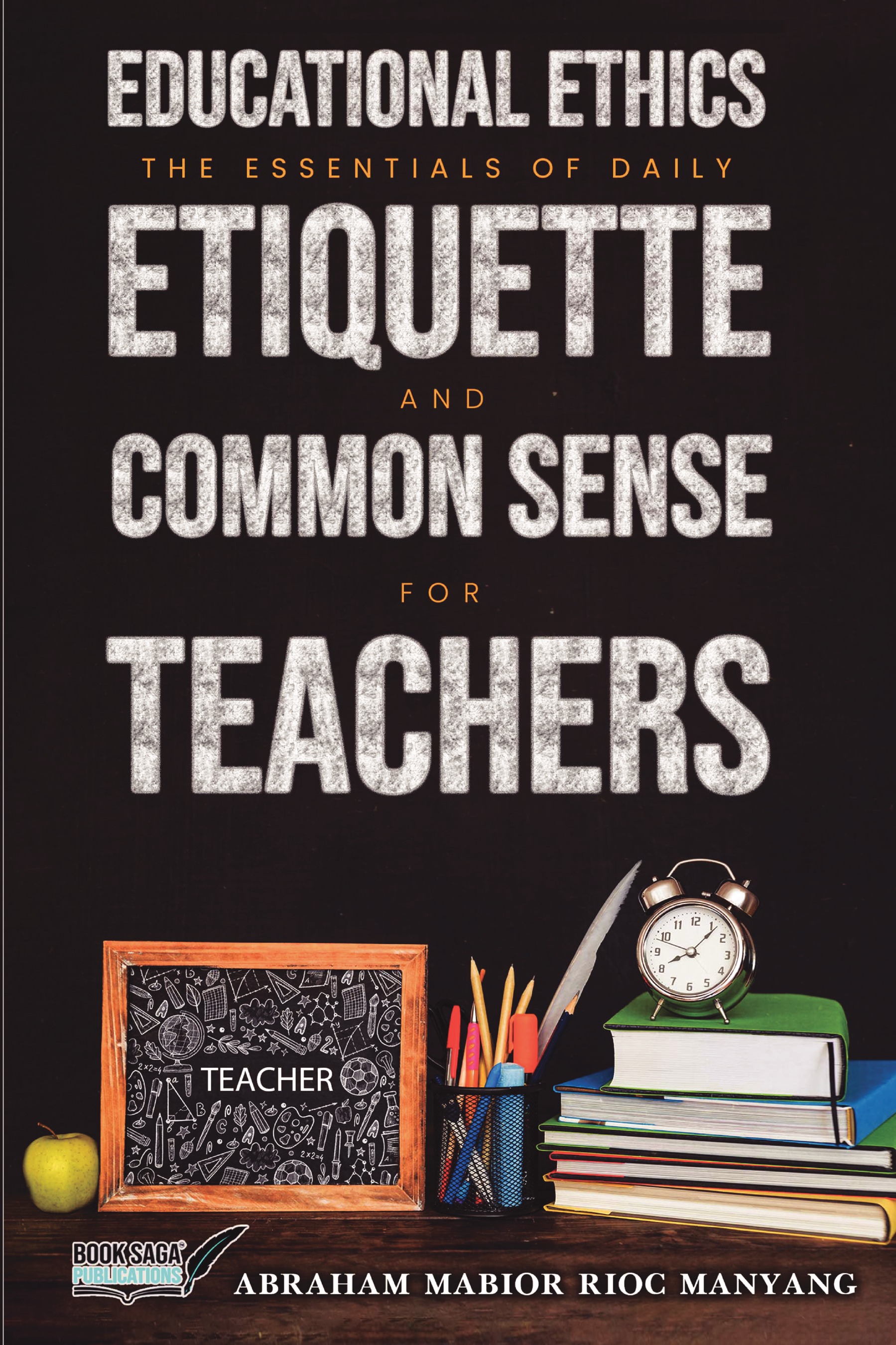 Educational Ethics: The Essentials of Daily Etiquette and Common Sense ...