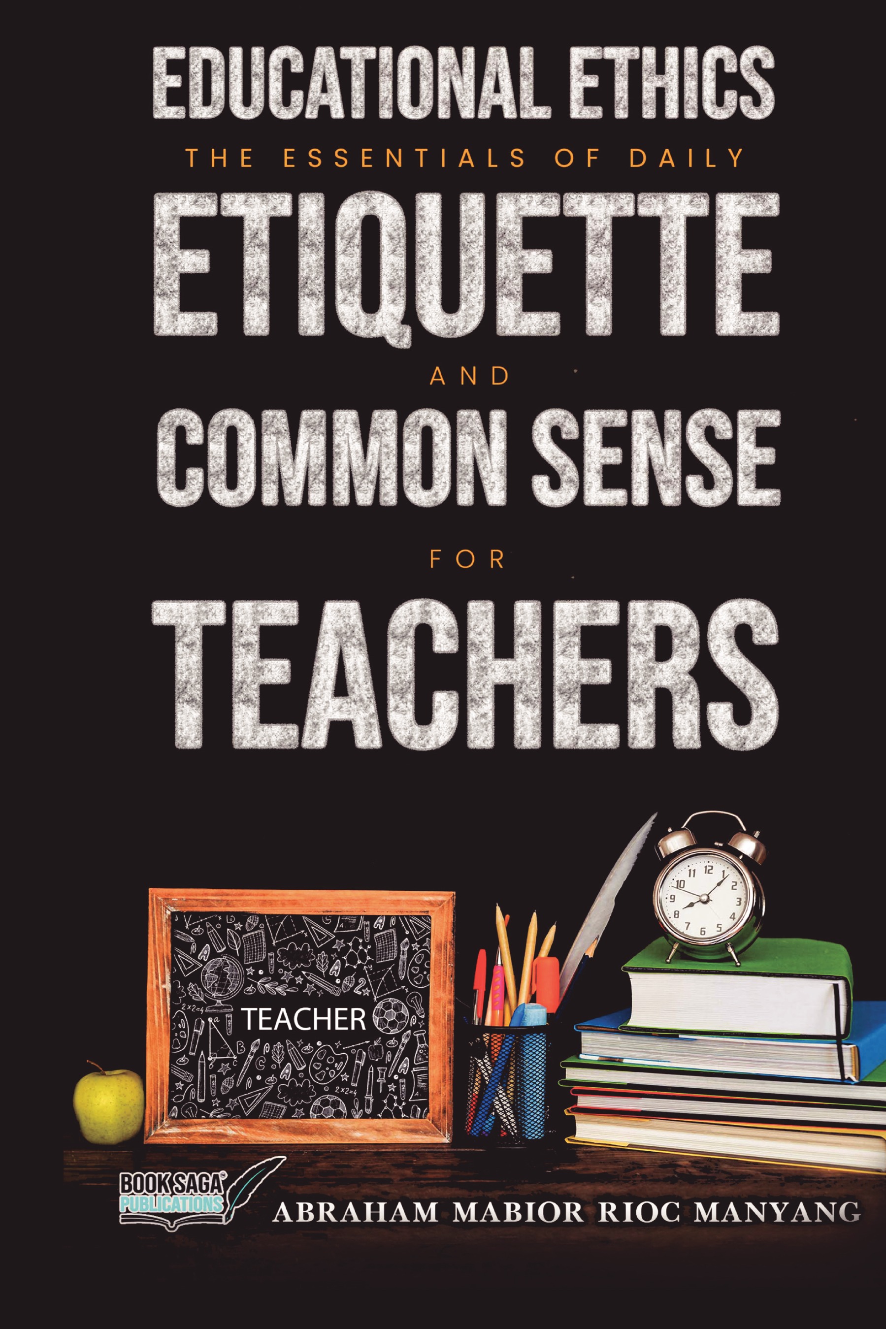 Educational Ethics: The Essentials of Daily Etiquette and Common Sense ...