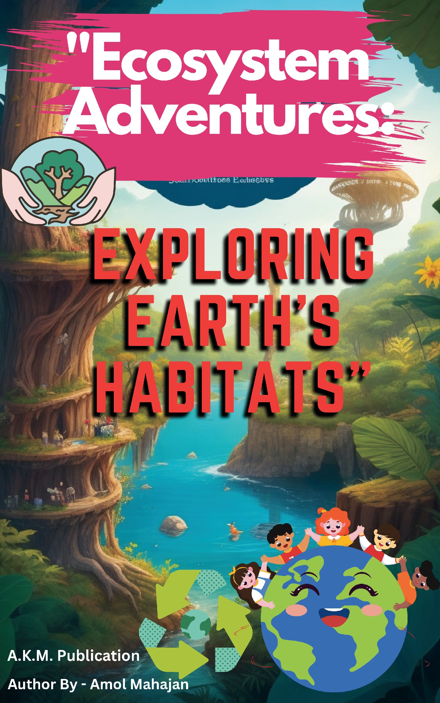 "Ecosystem Adventures: Exploring Earth's Habitats" Story Book | Pothi.com