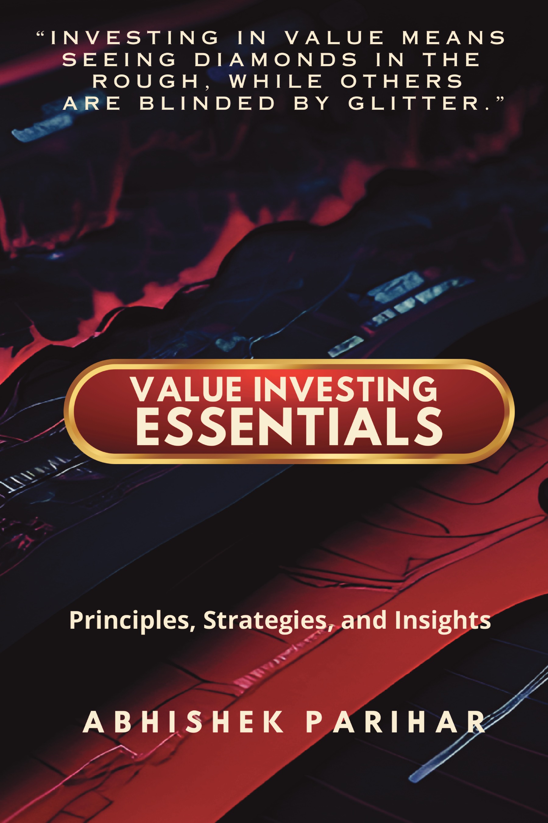Value Investing Essentials: Principles, Strategies, and Insights ...