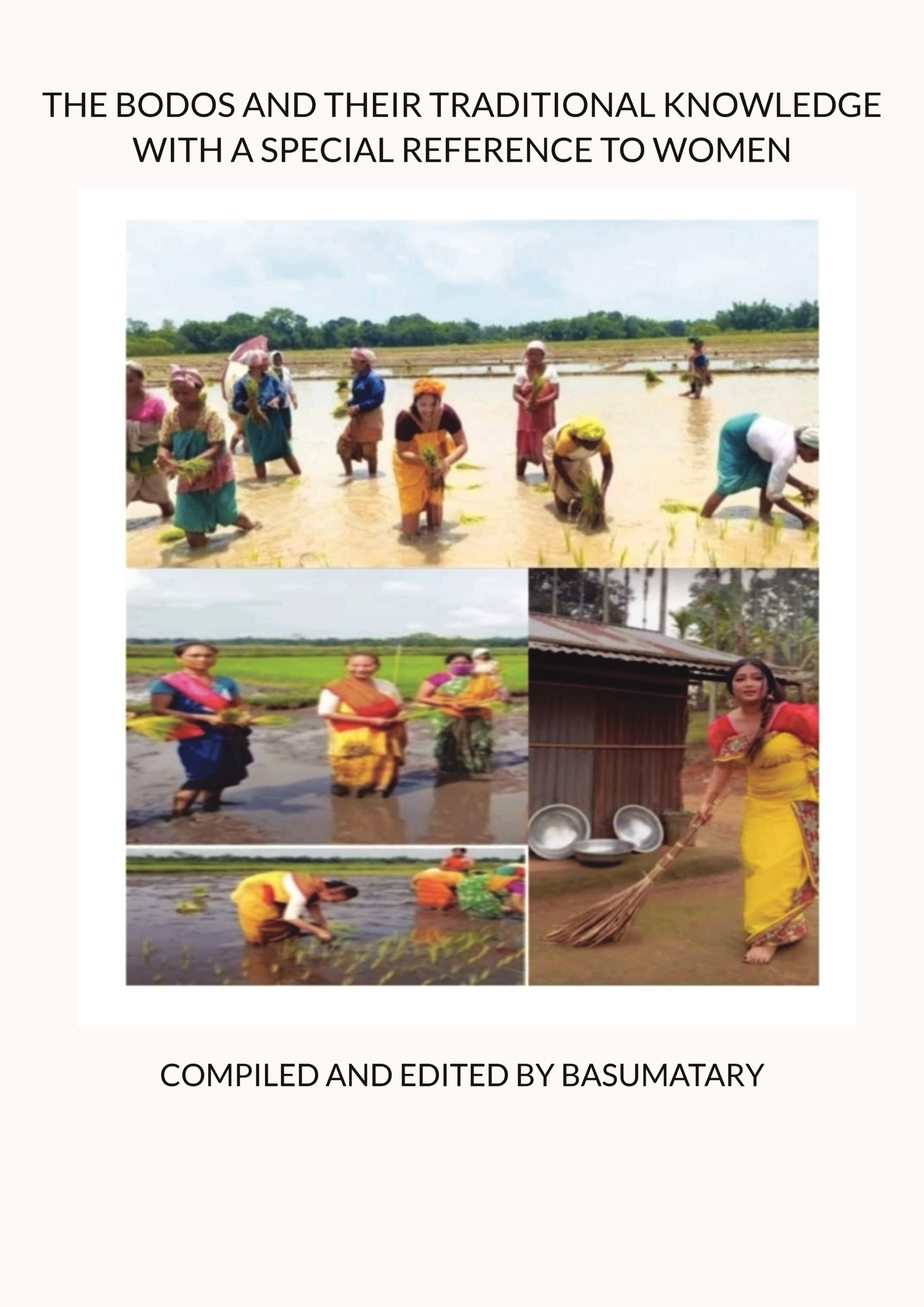 THE BODOS AND THEIR TRADITIONAL KNOWLEDGE WITH A SPECIAL REFERENCE TO WOMEN | Pothi.com