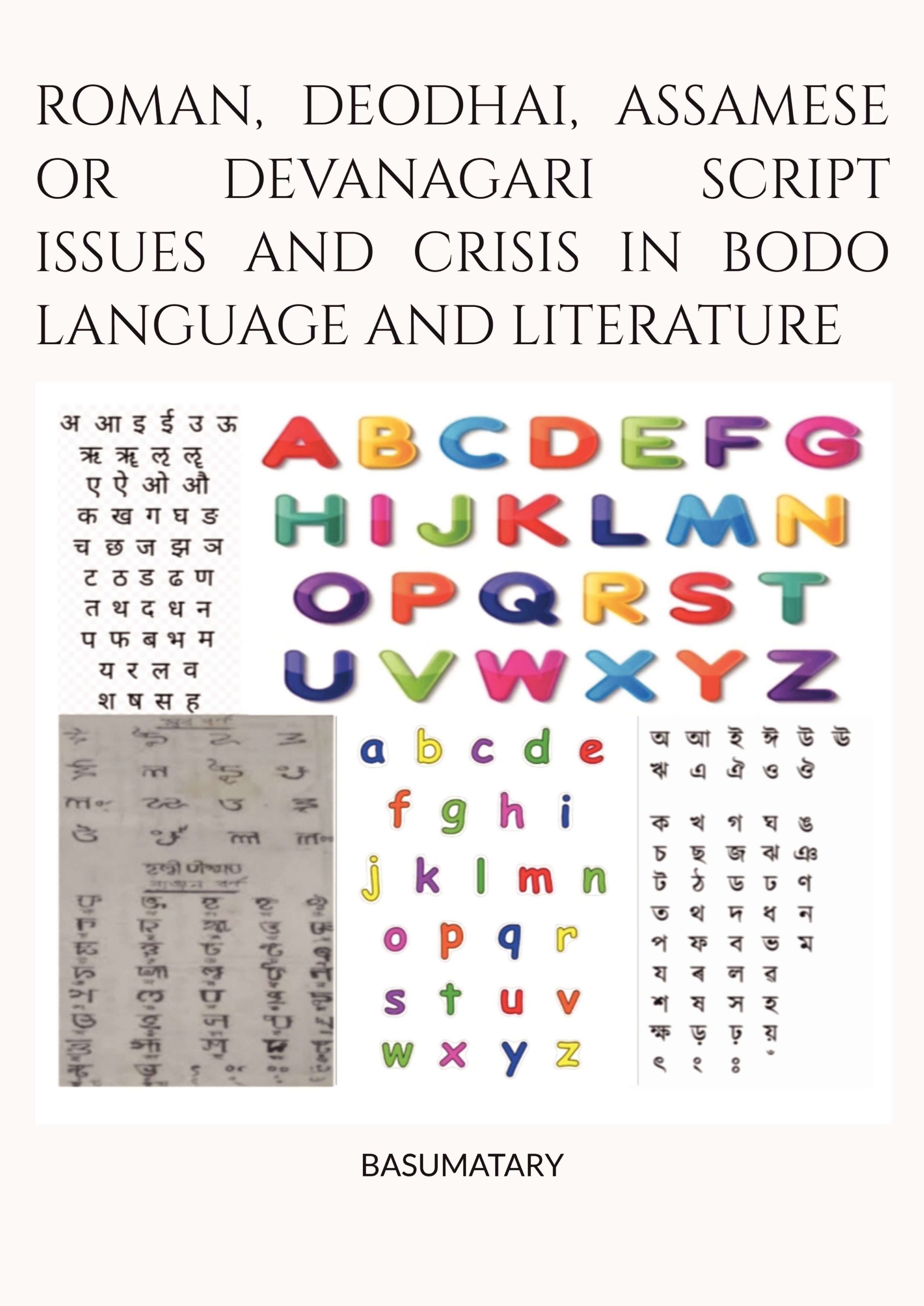 ROMAN, DEODHAI, ASSAMESE OR DEVANAGARI SCRIPT ISSUES AND CRISIS IN BODO LANGUAGE AND LITERATURE ...