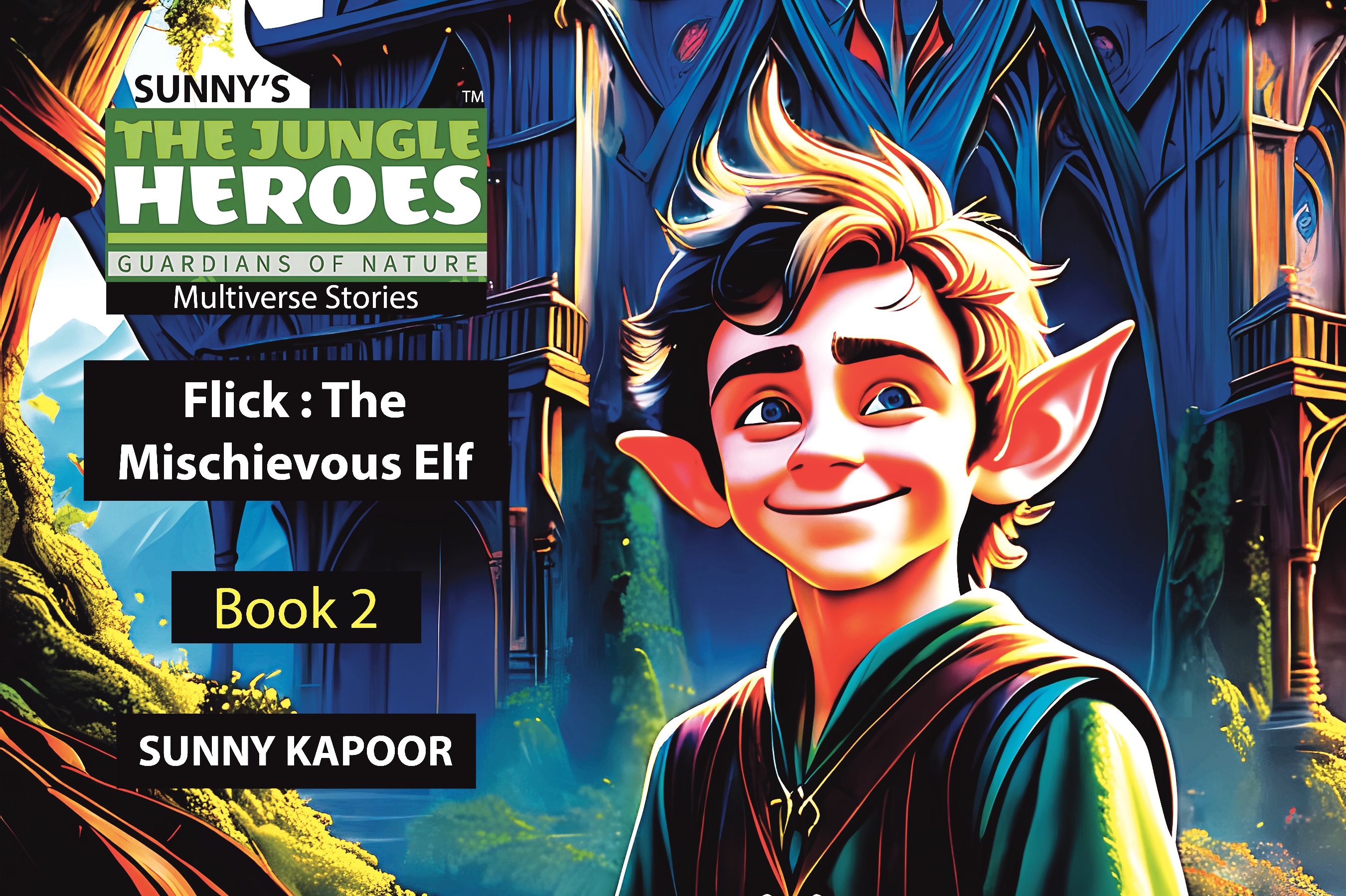 The Jungle Heroes Multiverse Stories - Flick : The Mischievous Elf. Book 2. | Pothi.com