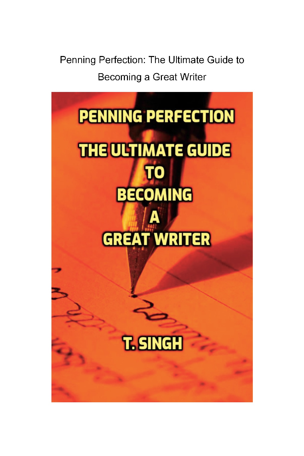 Penning Perfection: The Ultimate Guide to Becoming a Great Writer | Pothi.com