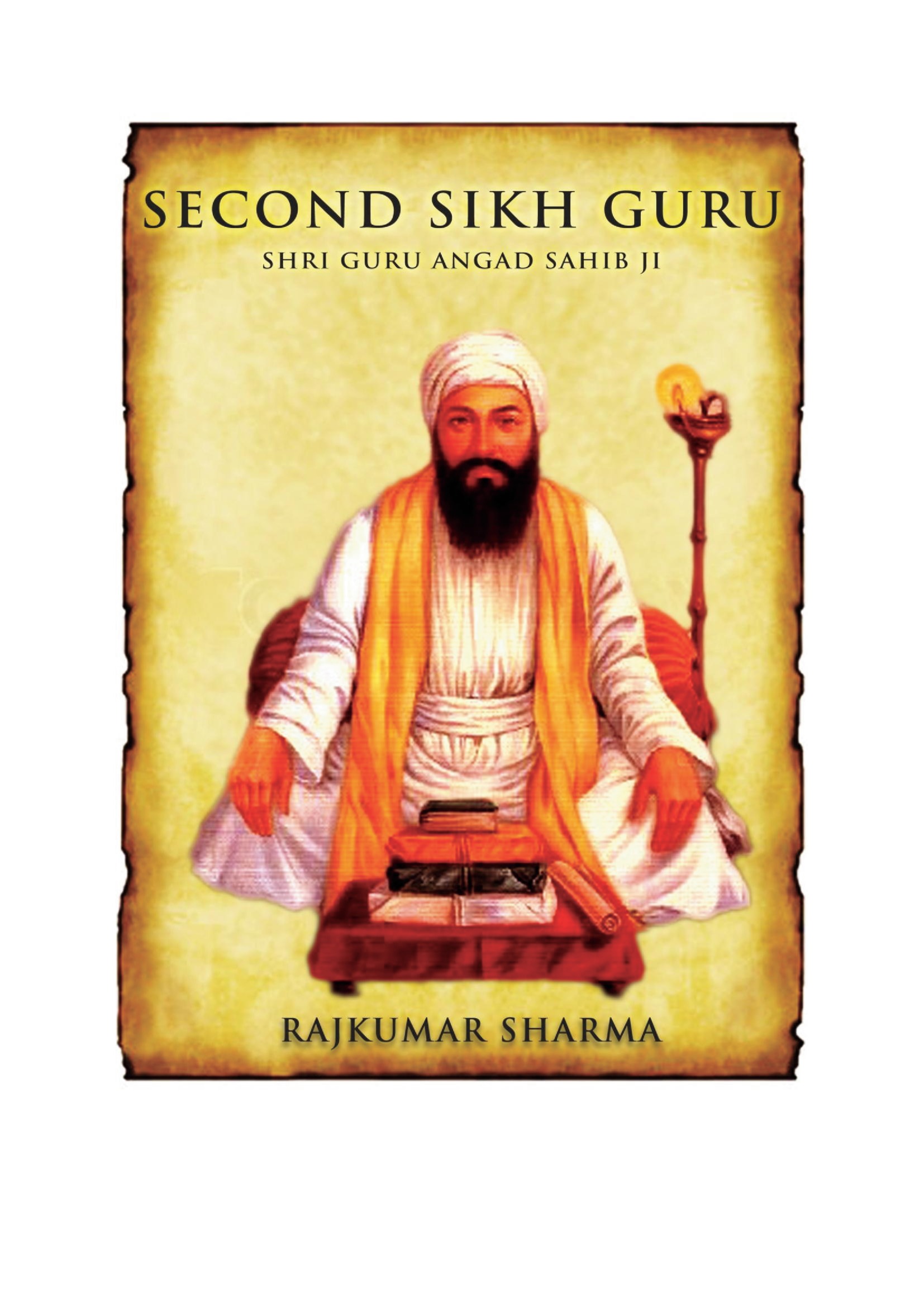 Second Sikh Guru: Shri Guru Angad Sahib Ji | Pothi.com