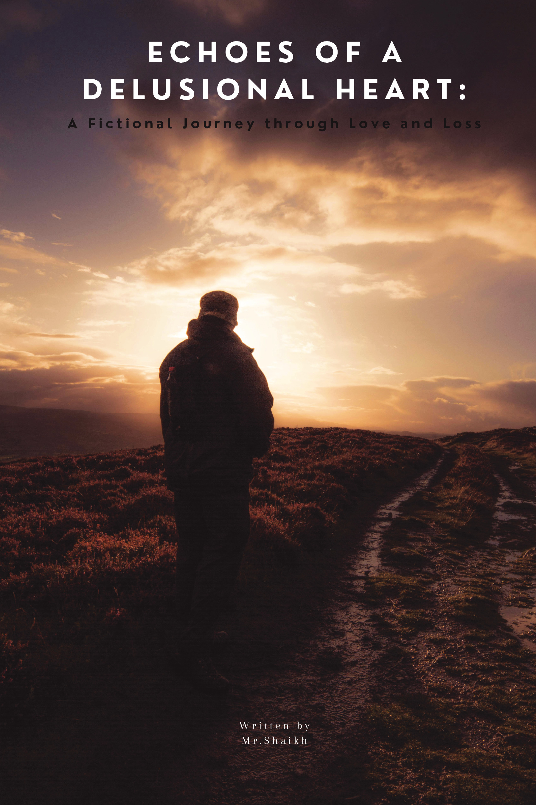 ECHOES OF A DELUSIONAL HEART: A FICTIONAL JOURNEY THROUGH LOVE AND LOSS ...