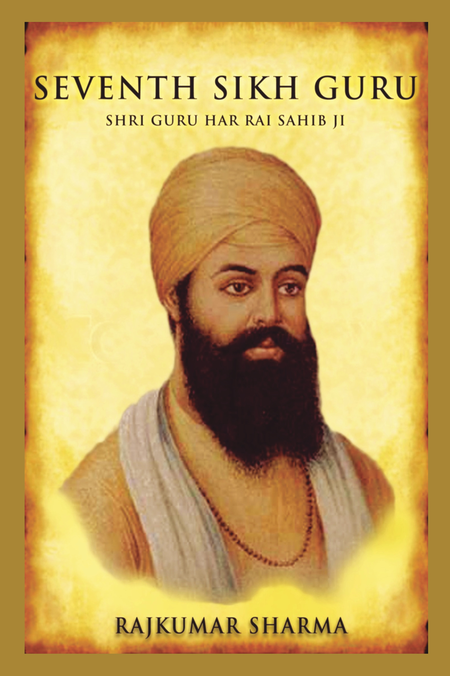 Seventh Sikh Guru: Shri Guru Har Rai Sahib Ji | Pothi.com