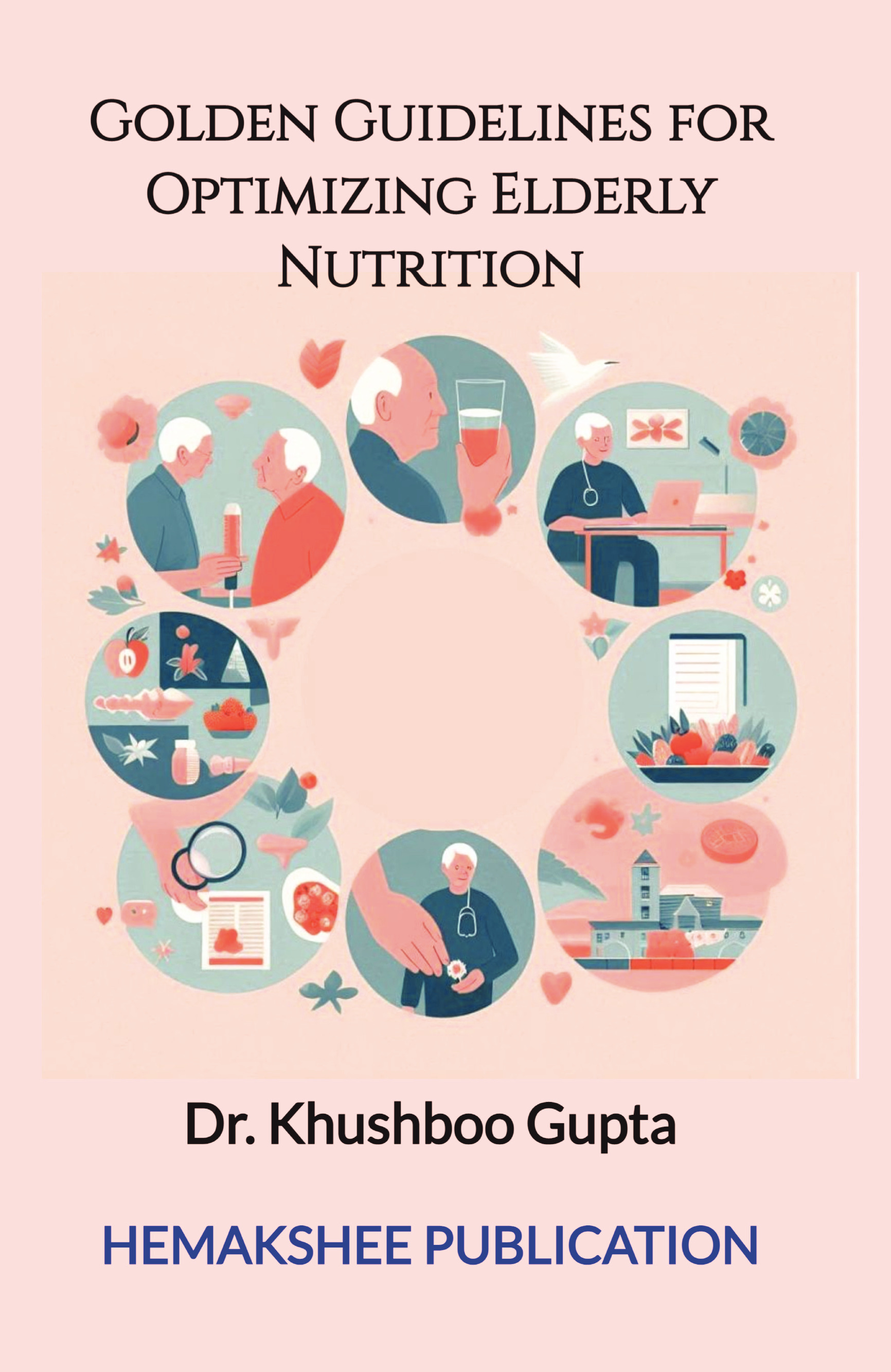 Golden Guidelines for Optimizing Elderly Nutrition | Pothi.com