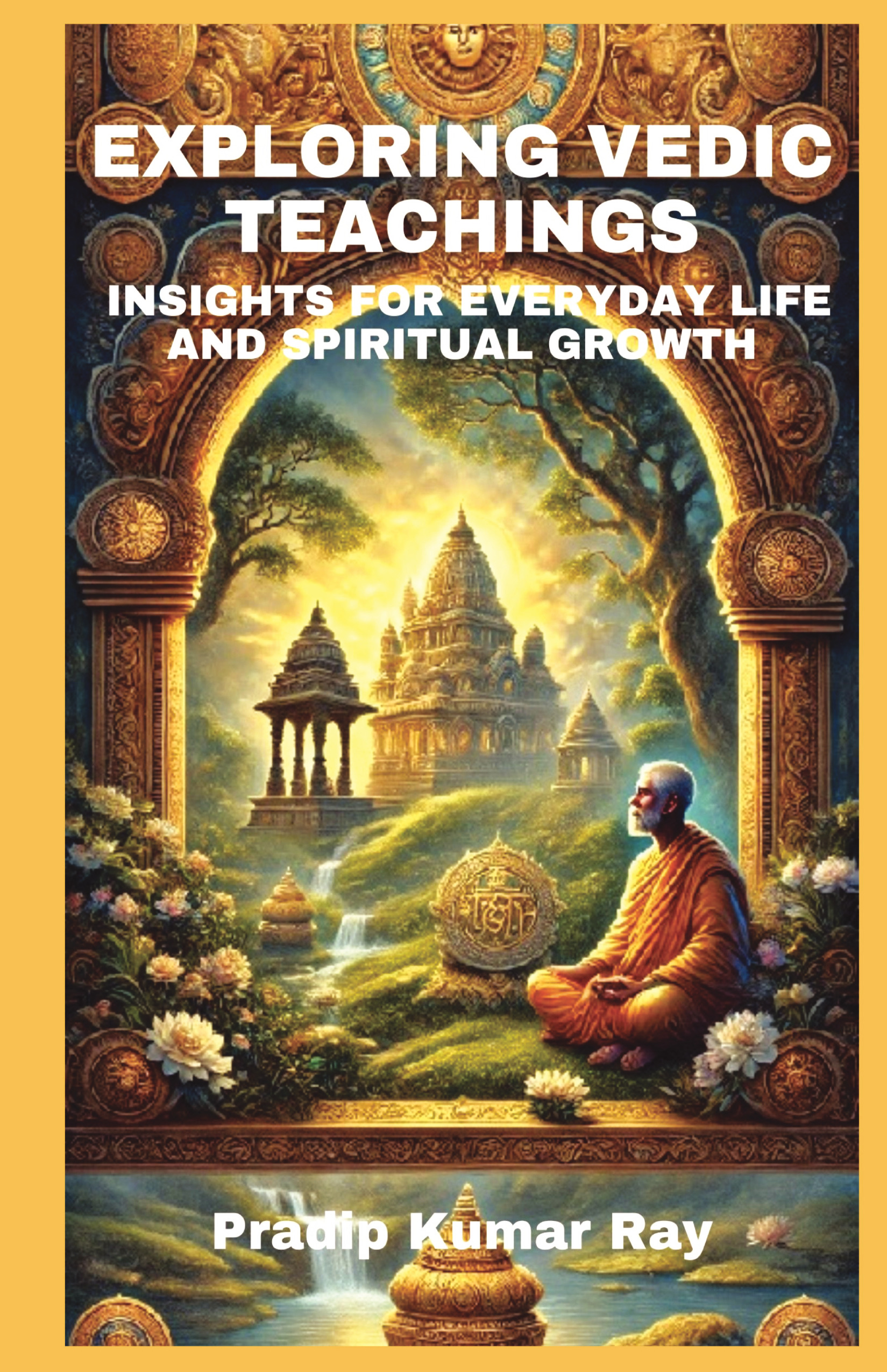 Exploring Vedic Teachings : Insights for Everyday Life and Spiritual Growth | Pothi.com