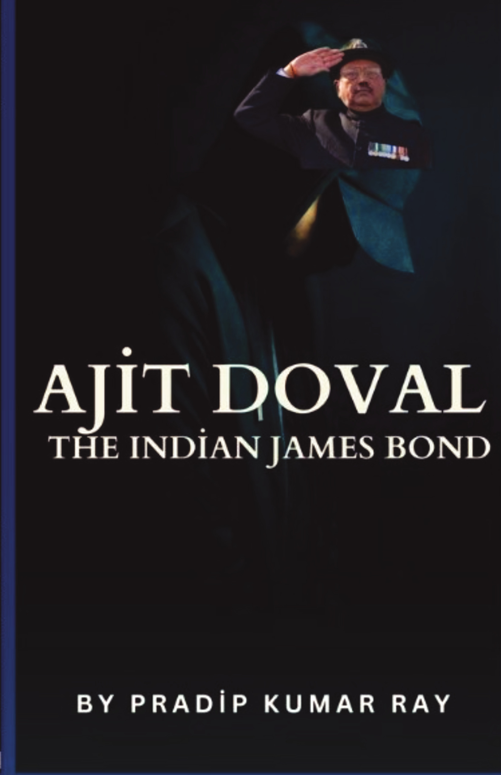 Ajit Doval: The Indian James Bond | Pothi.com
