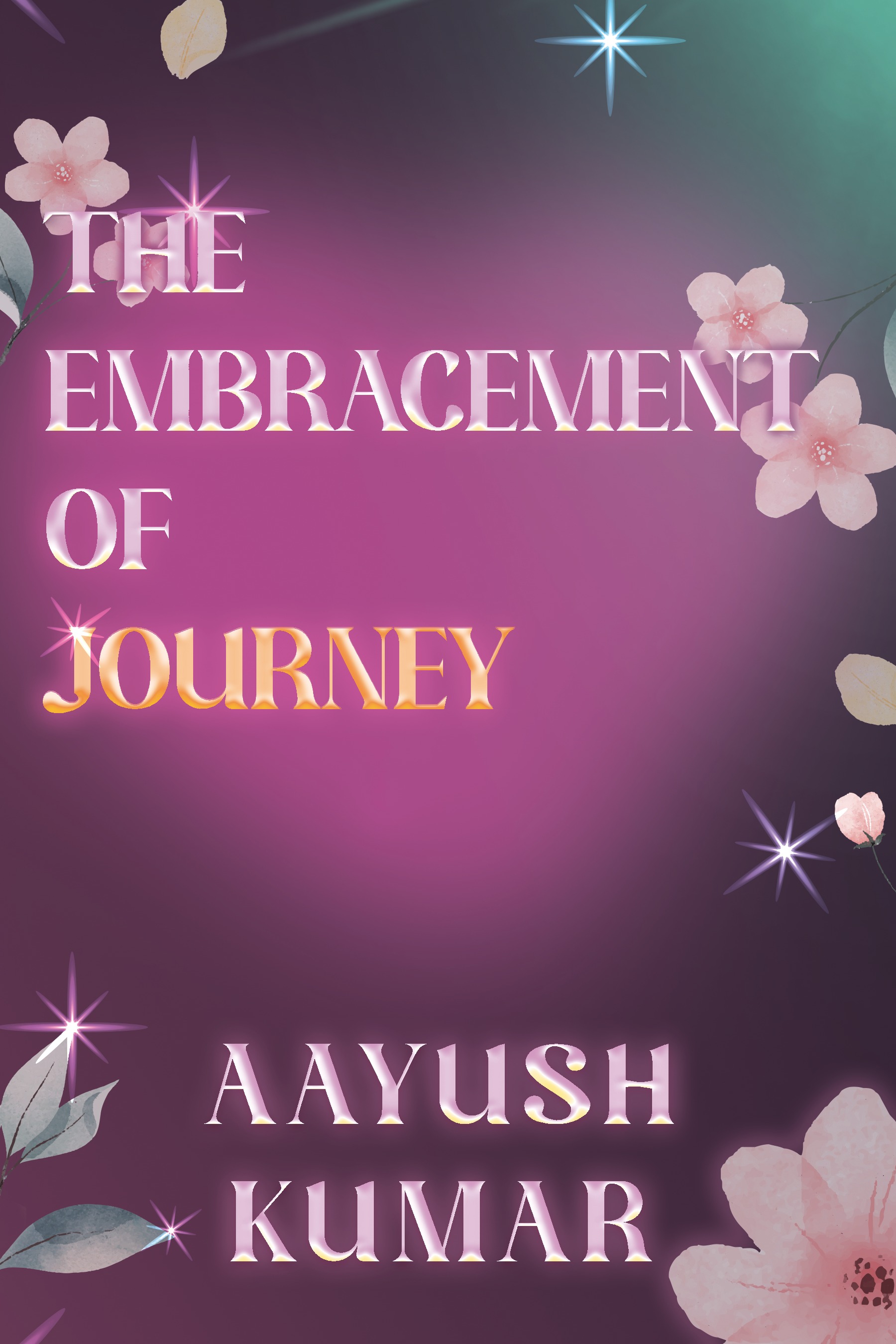 THE EMBRACEMENT OF JOURNEY | Pothi.com