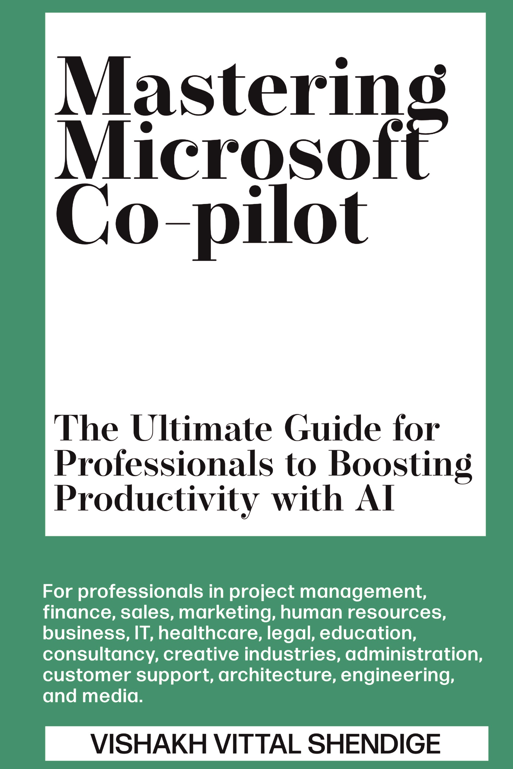 Mastering Microsoft Co-pilot: The Ultimate Guide for Professionals to Boosting Productivity with ...