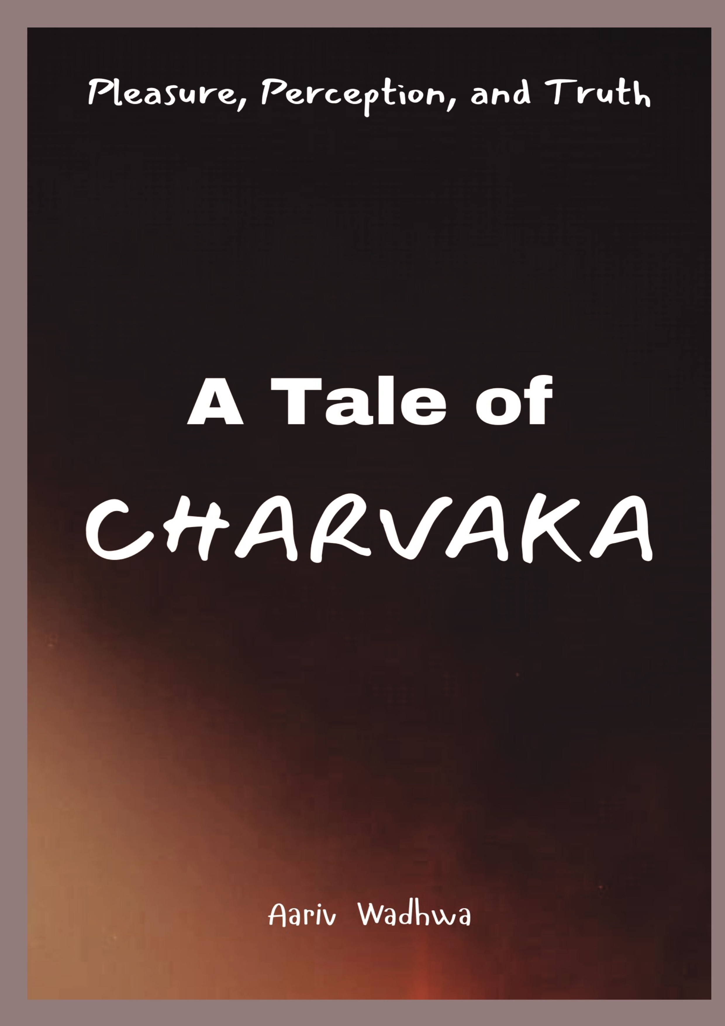 Pleasure, Perception, and Truth - A Tale of Charvaka | Pothi.com