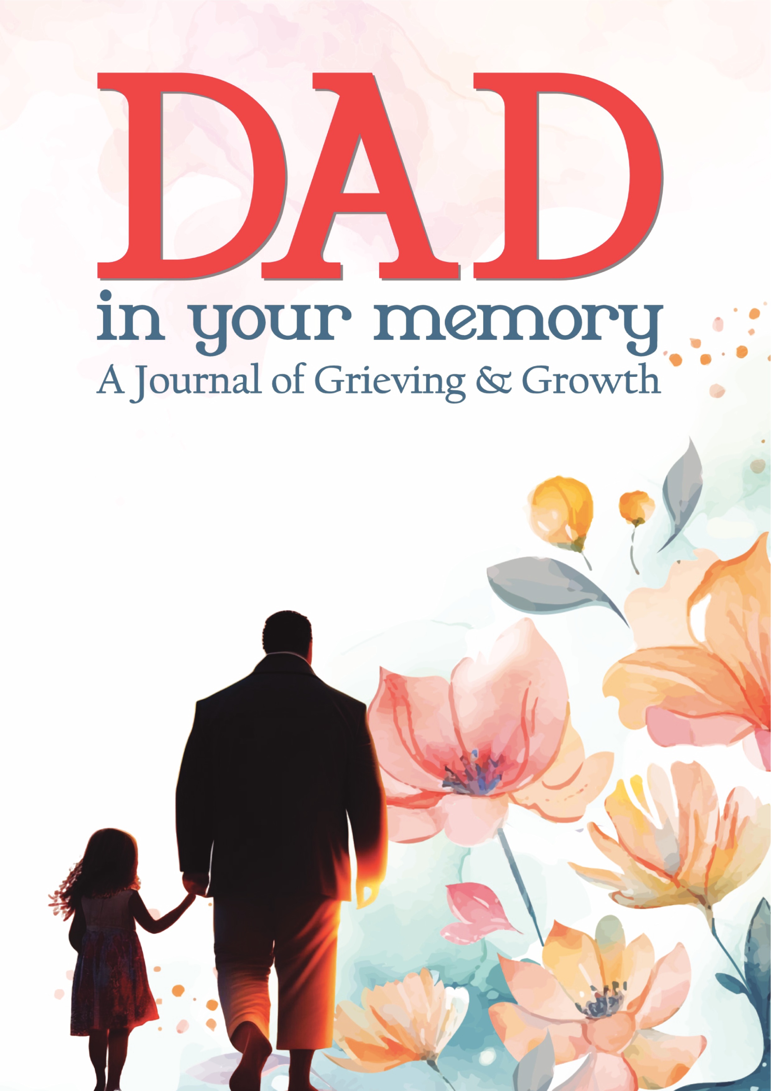 Dad! In Your Memory : A Journal of Grief and Growth | Pothi.com