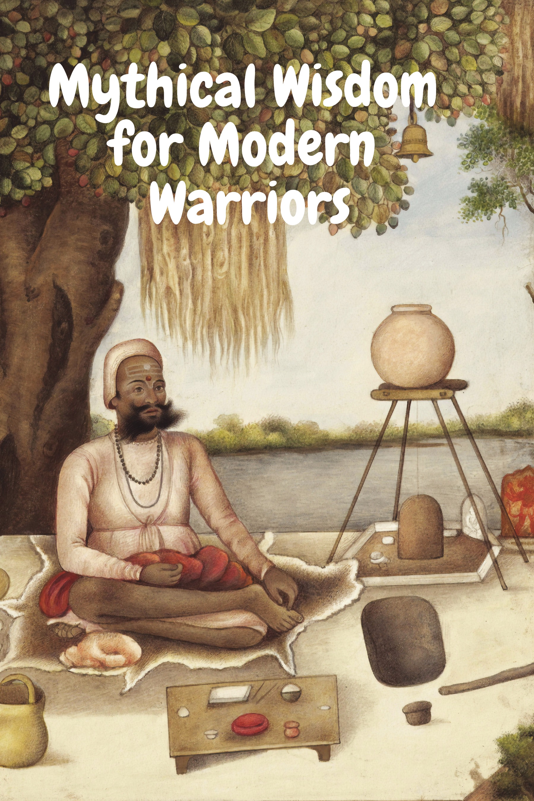 Mythical Wisdom for Modern Warriors | Pothi.com