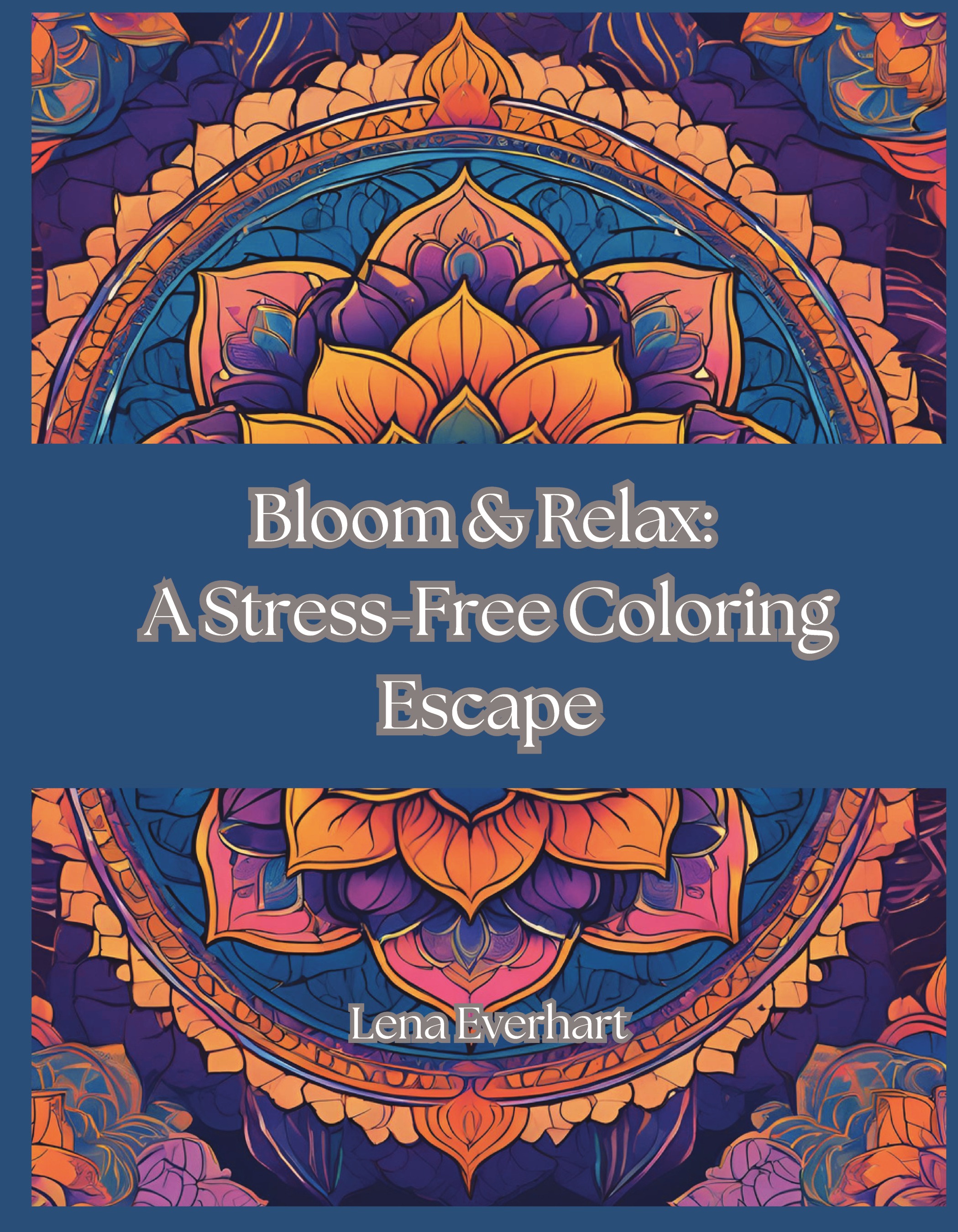 Bloom & Relax: A Stress-Free Coloring Escape: Mindful Coloring to Calm ...