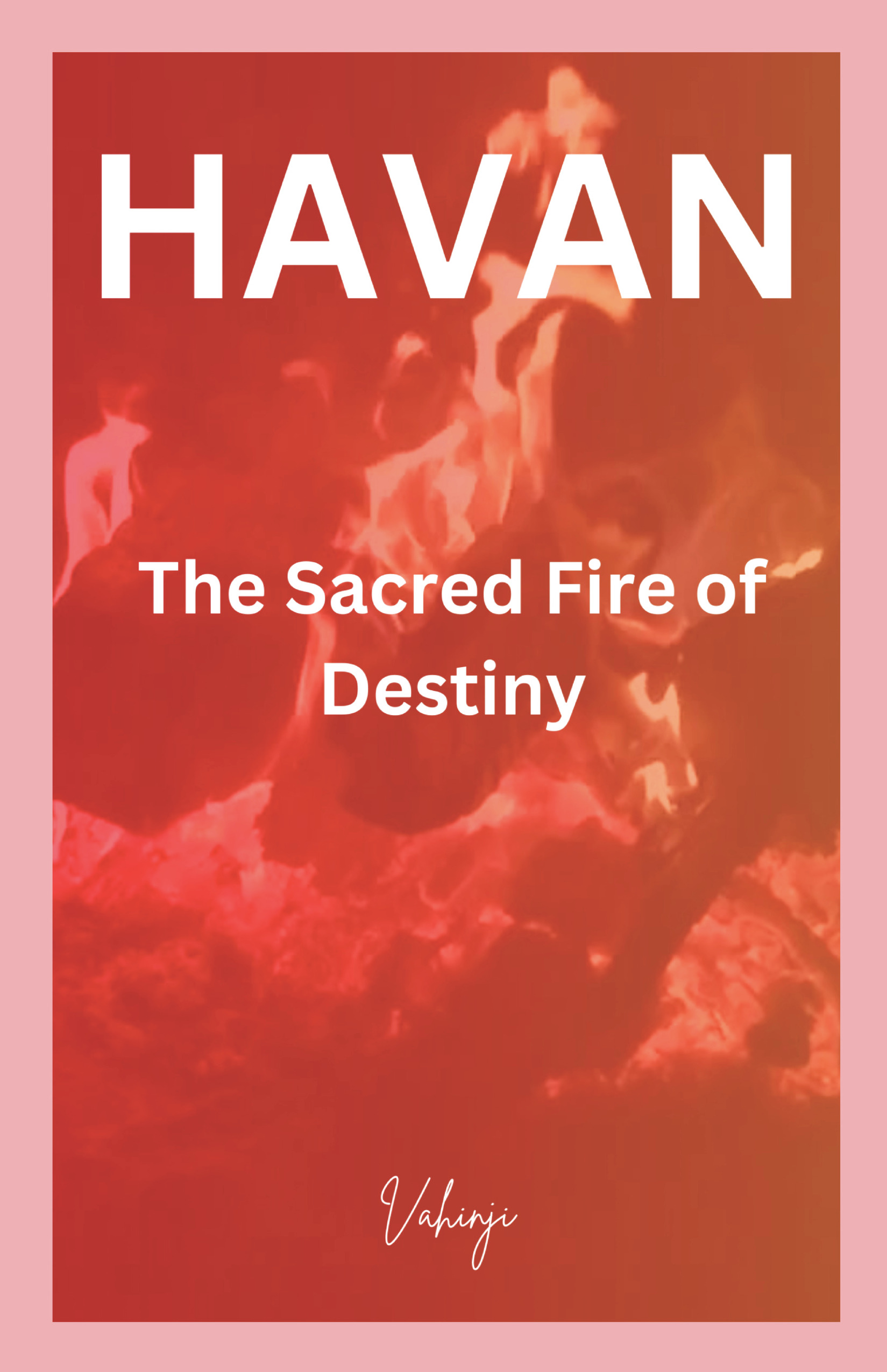 HAVAN – The Sacred Fire of Destiny | Pothi.com