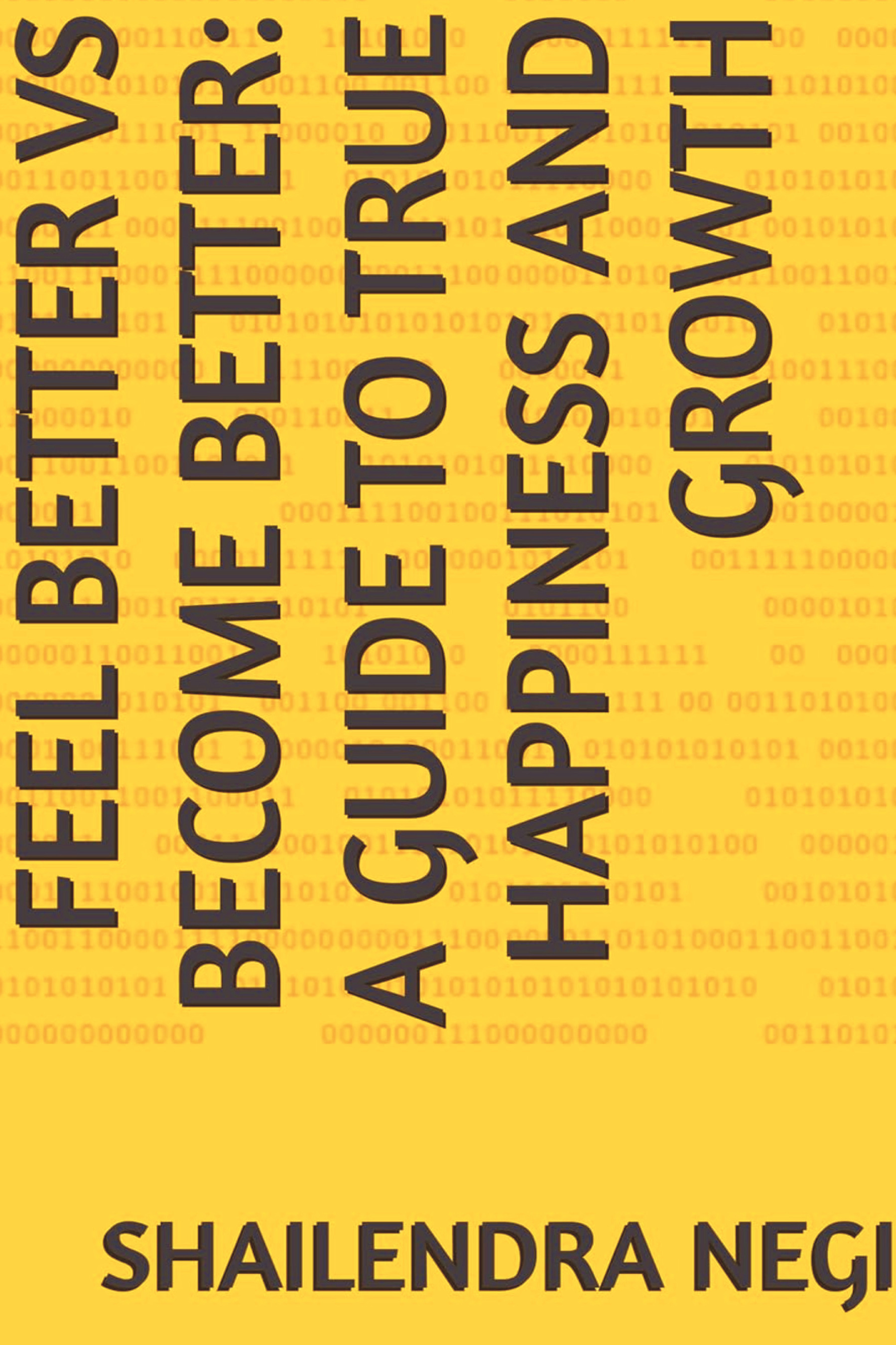 FEEL BETTER VS BECOME BETTER: A GUIDE TO TRUE HAPPINESS AND GROWTH ...
