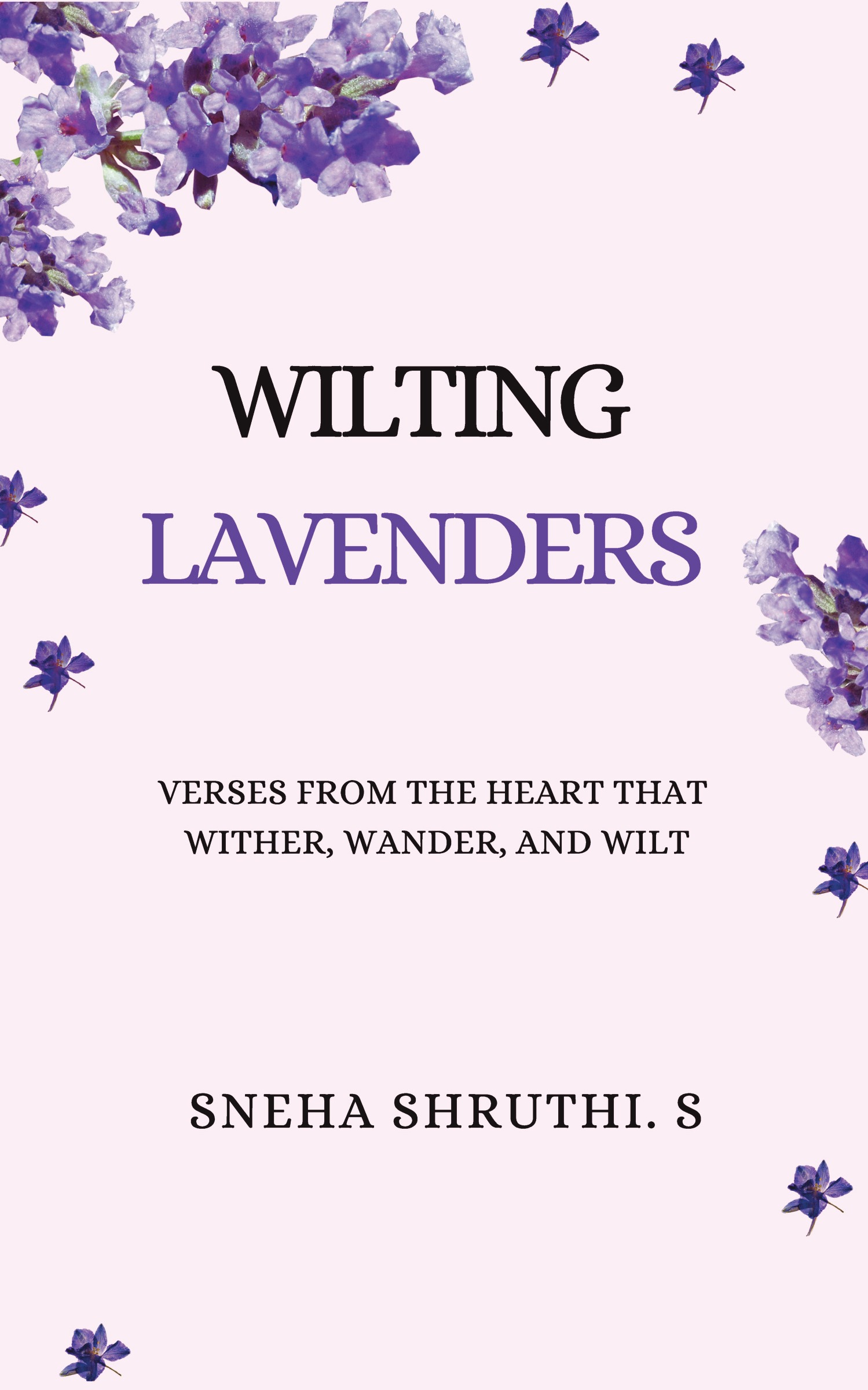 WILTING LAVENDERS - Verses From The Heart That Wither, Wander, and Wilt | Pothi.com