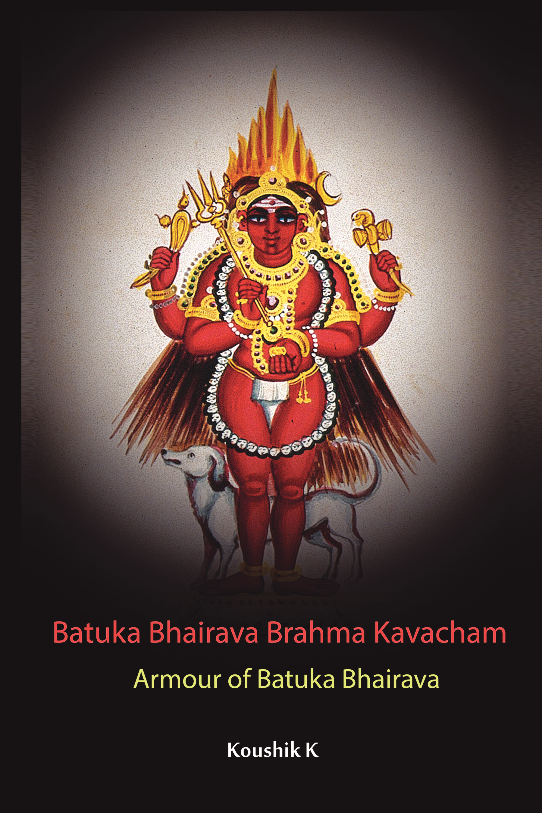 Batuka Bhairava Brahma Kavacham | Pothi.com