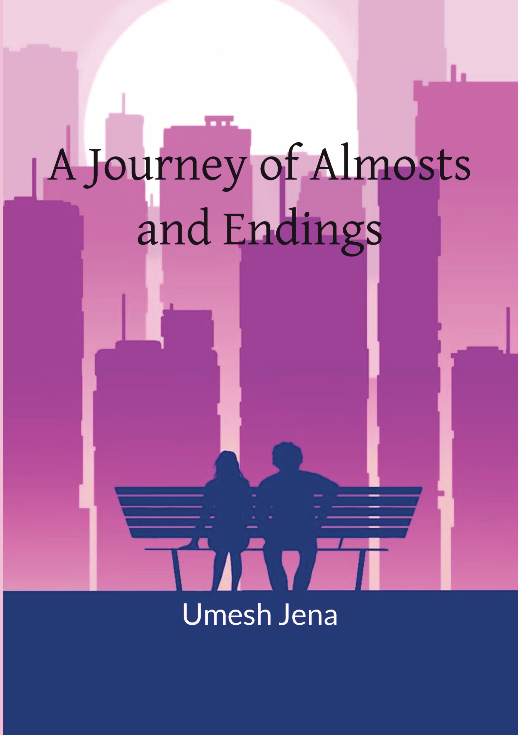 A Journey of Almosts and Endings | Pothi.com