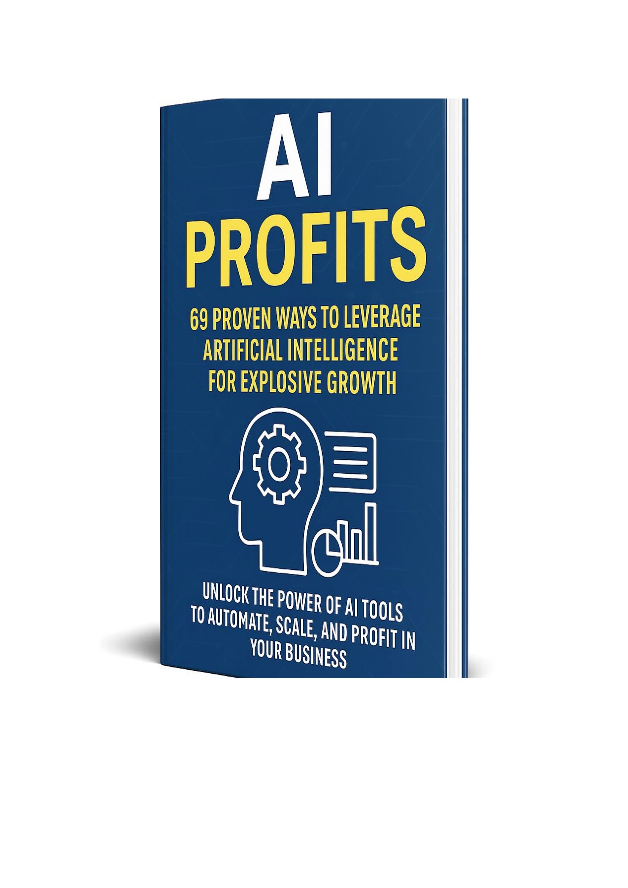 AI Profits: 69 Proven Ways to Leverage Artificial Intelligence for Explosive Growth | Pothi.com